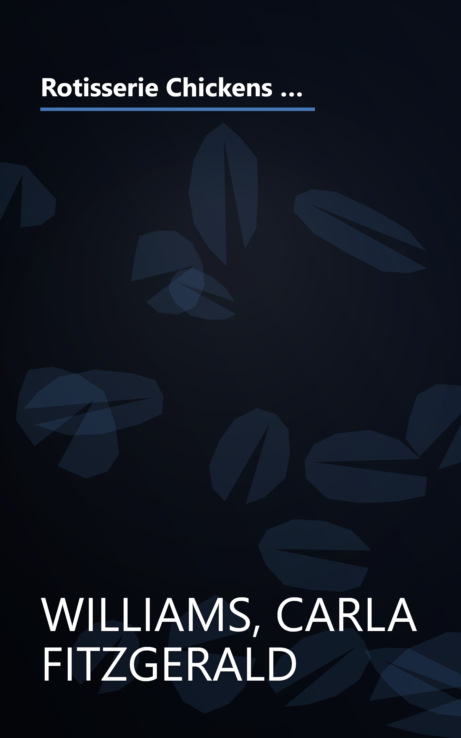 Rotisserie Chickens to the Rescue!: How to Use the Already-Roasted Chickens You Purchase at the Market to Make More Than 125 Simple and Delicious Meals book cover