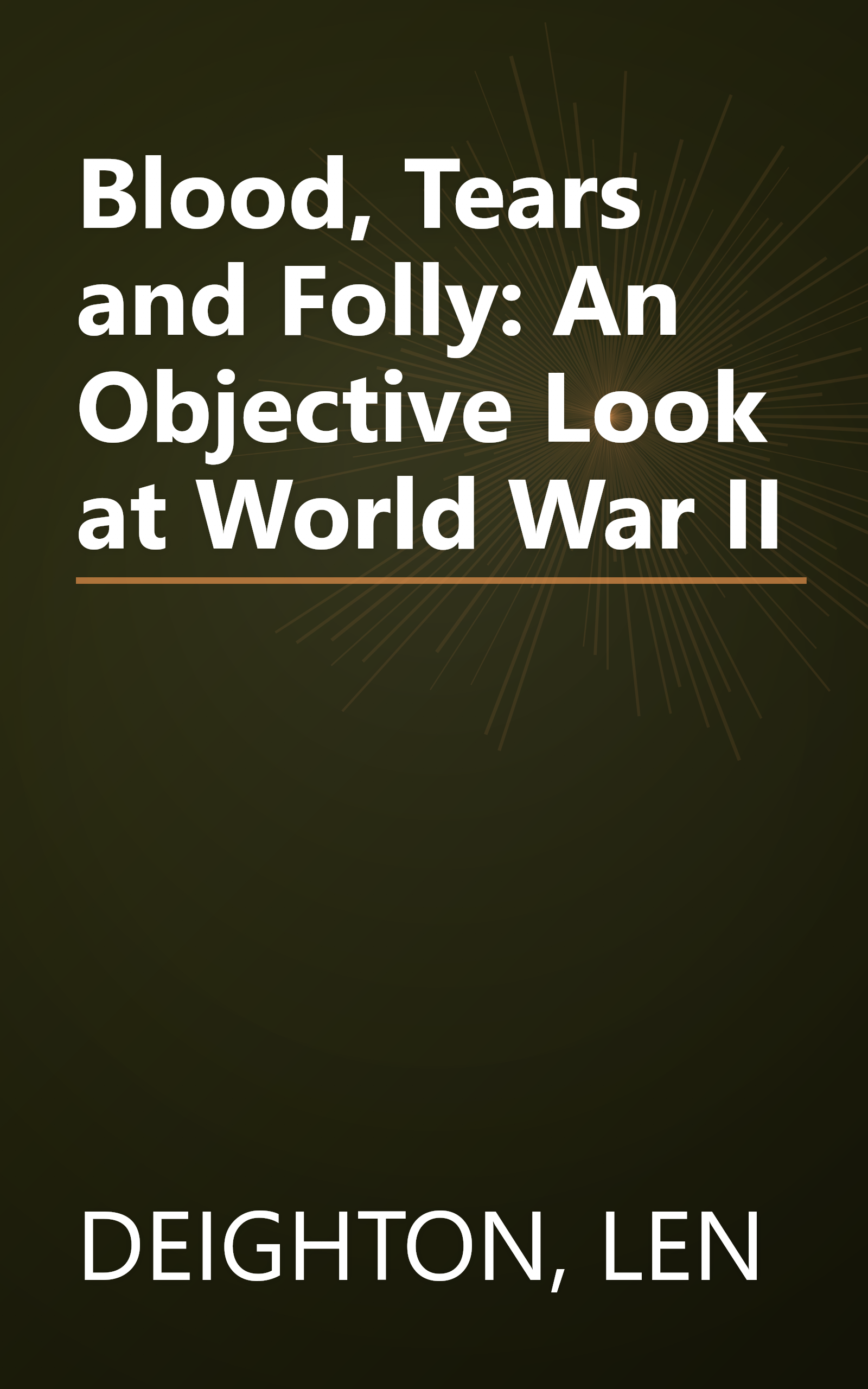 Blood, Tears and Folly: An Objective Look at World War II book cover