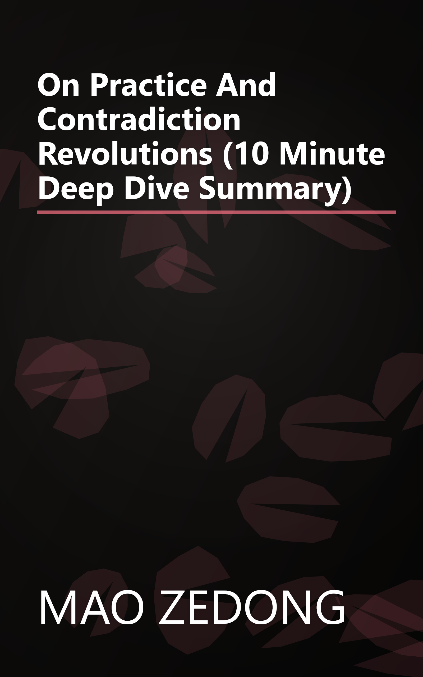 On Practice And Contradiction  Revolutions  (10 Minute   Deep Dive Summary) book cover
