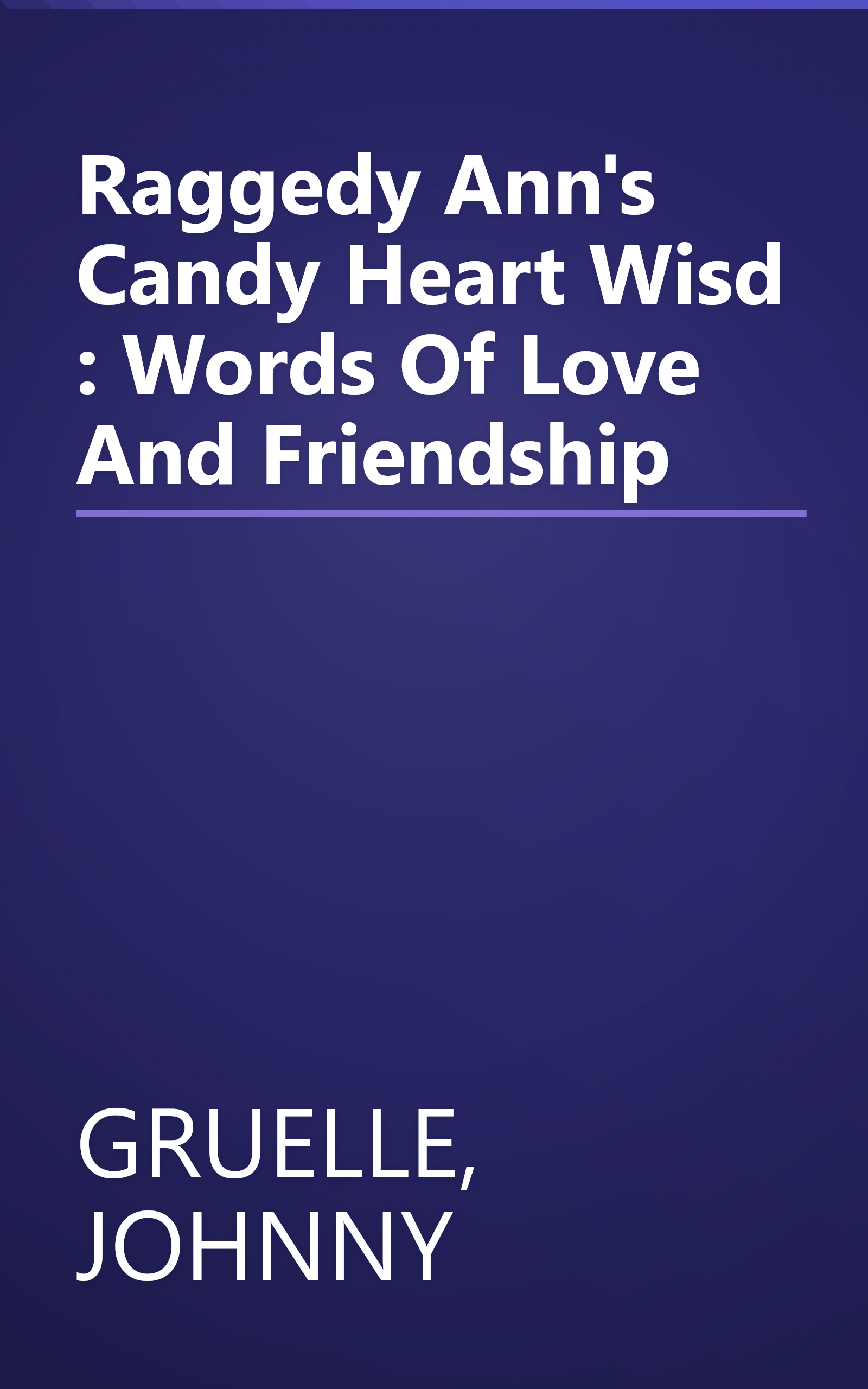 Raggedy Ann's Candy Heart Wisd : Words Of Love And Friendship book cover