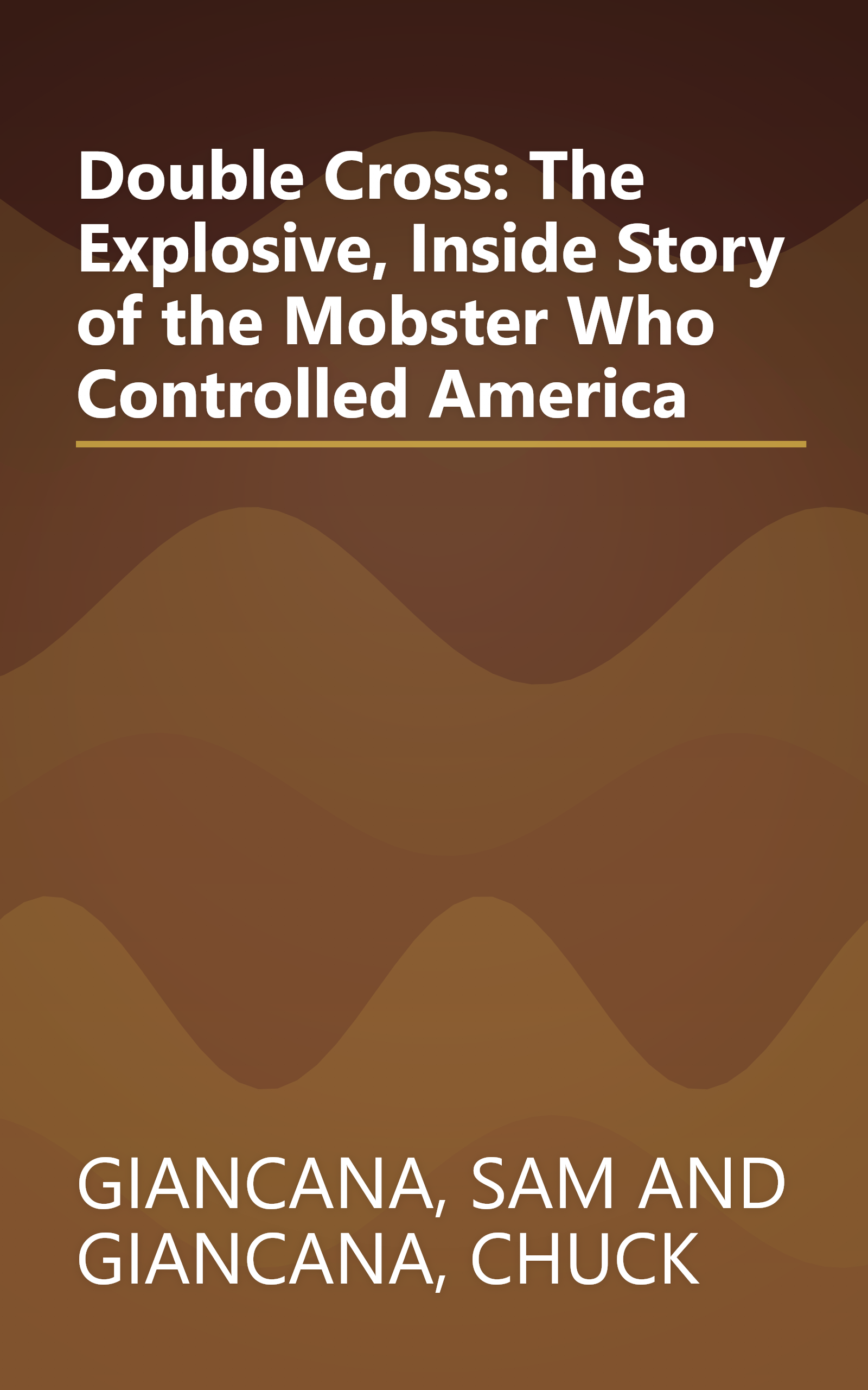 Double Cross: The Explosive, Inside Story of the Mobster Who Controlled America book cover