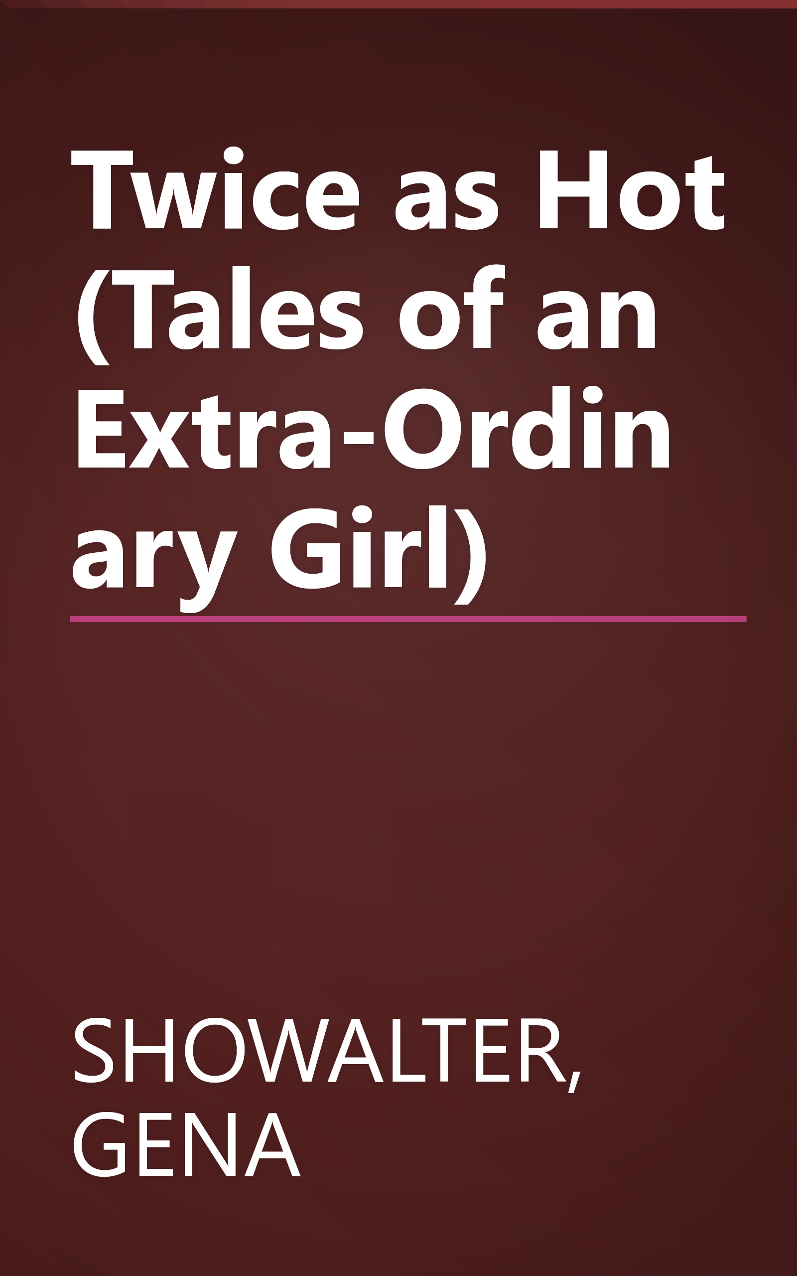 Twice as Hot (Tales of an Extra-Ordinary Girl) book cover