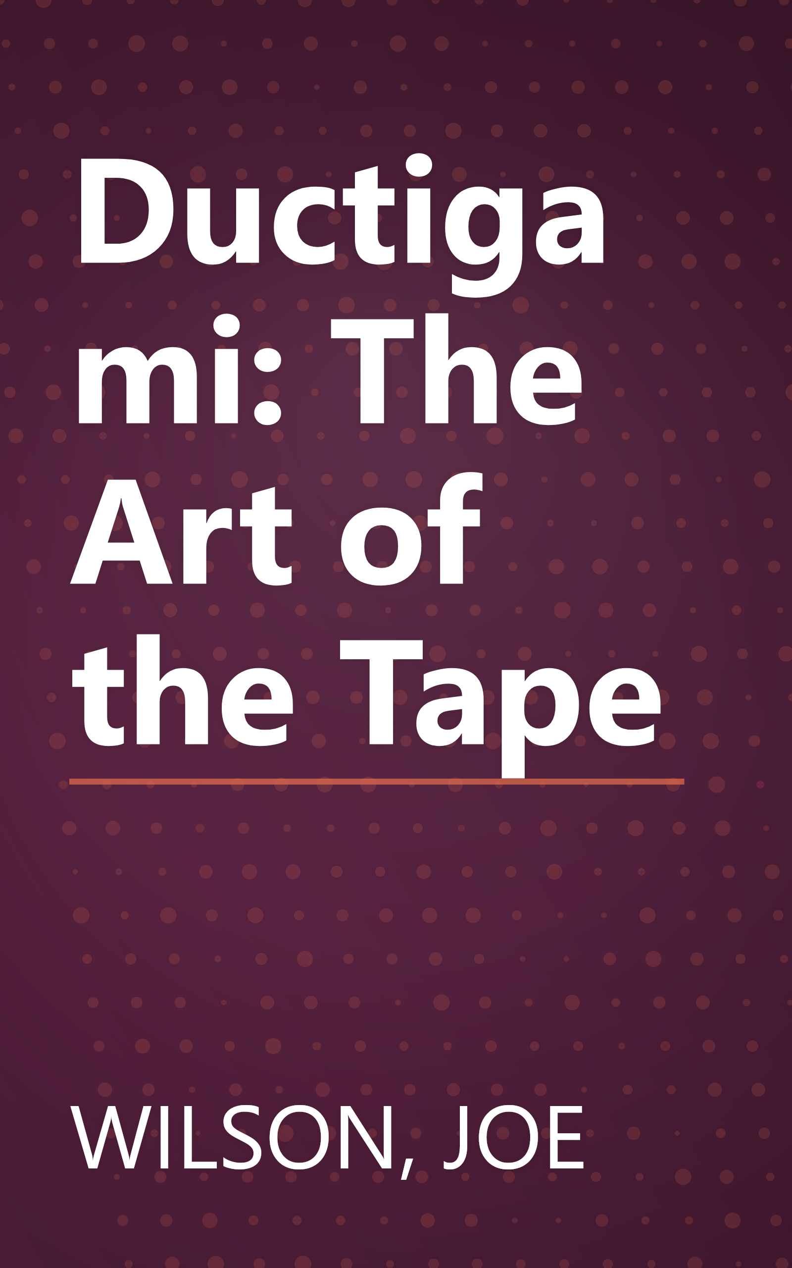 Ductigami: The Art of the Tape book cover