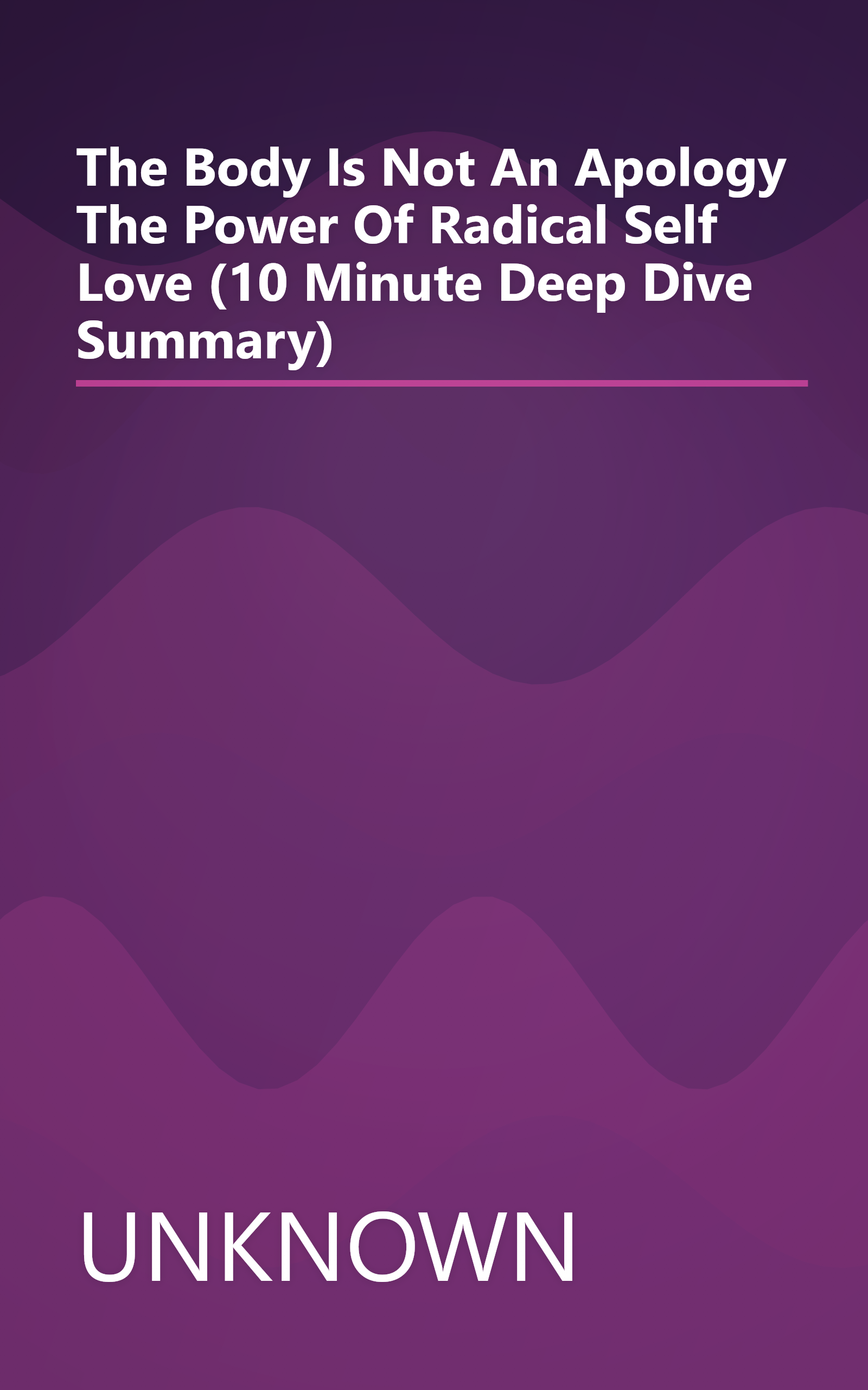 The Body Is Not An Apology  The Power Of Radical Self Love (10 Minute   Deep Dive Summary) book cover