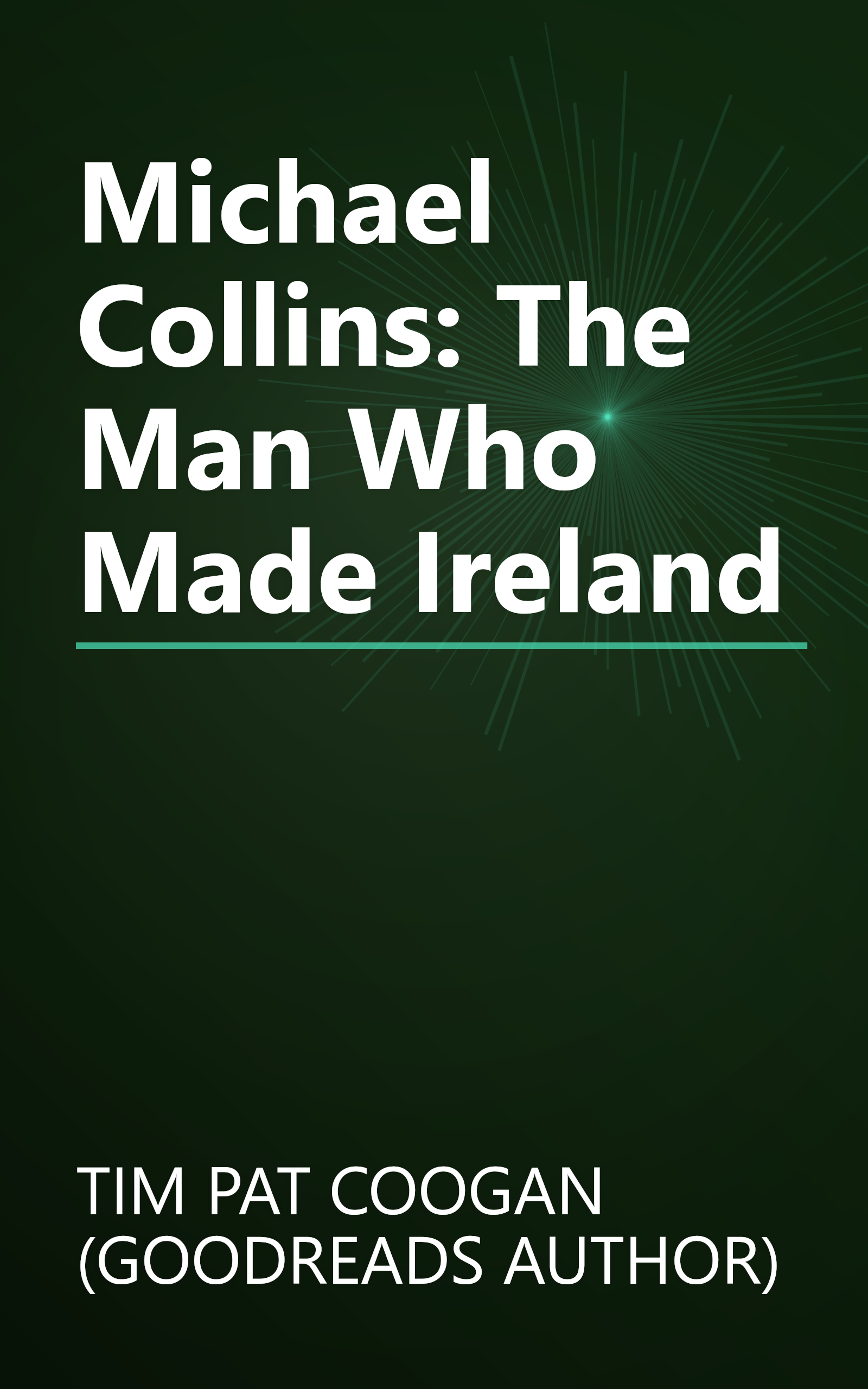 Michael Collins: The Man Who Made Ireland book cover