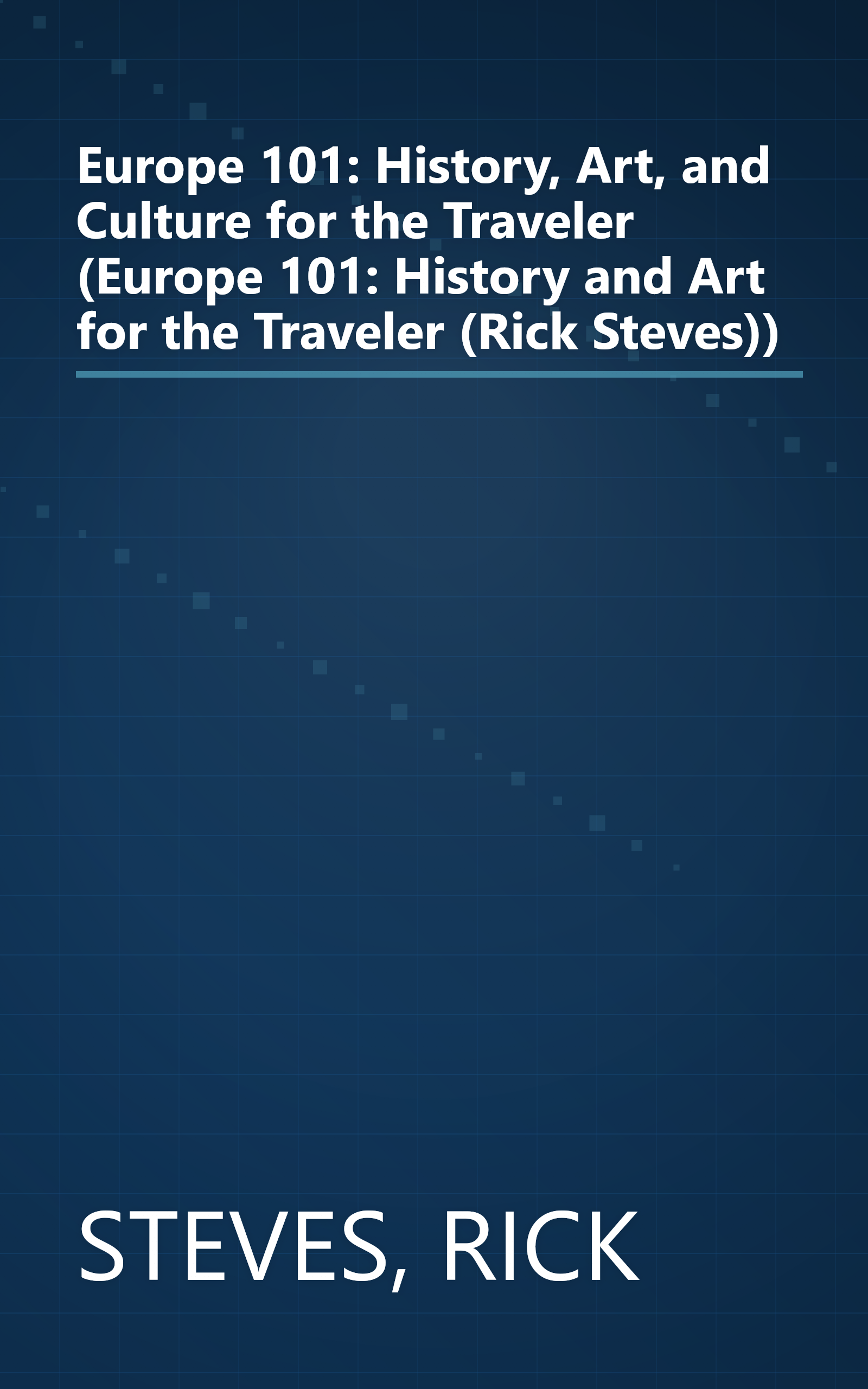 Europe 101: History, Art, and Culture for the Traveler (Europe 101: History and Art for the Traveler (Rick Steves)) book cover