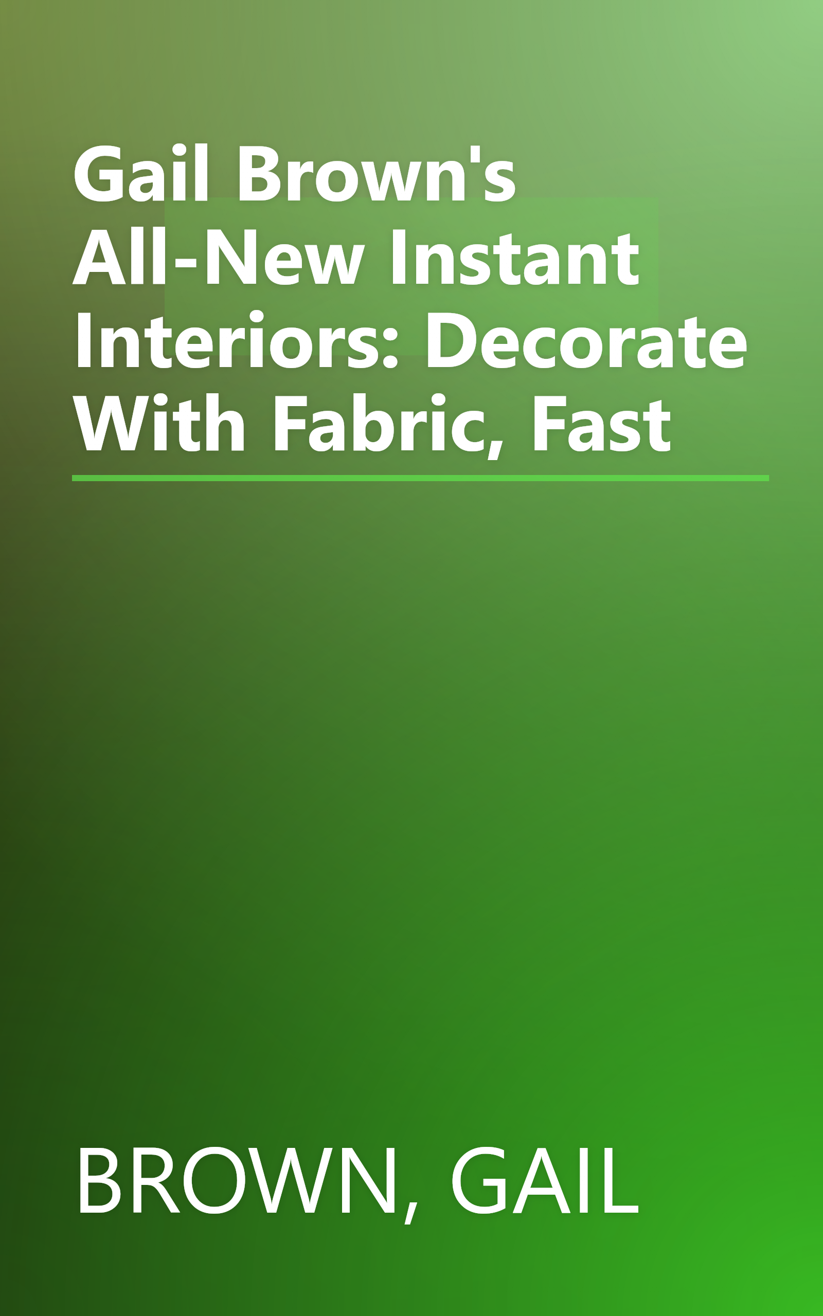 Gail Brown's All-New Instant Interiors: Decorate With Fabric, Fast book cover