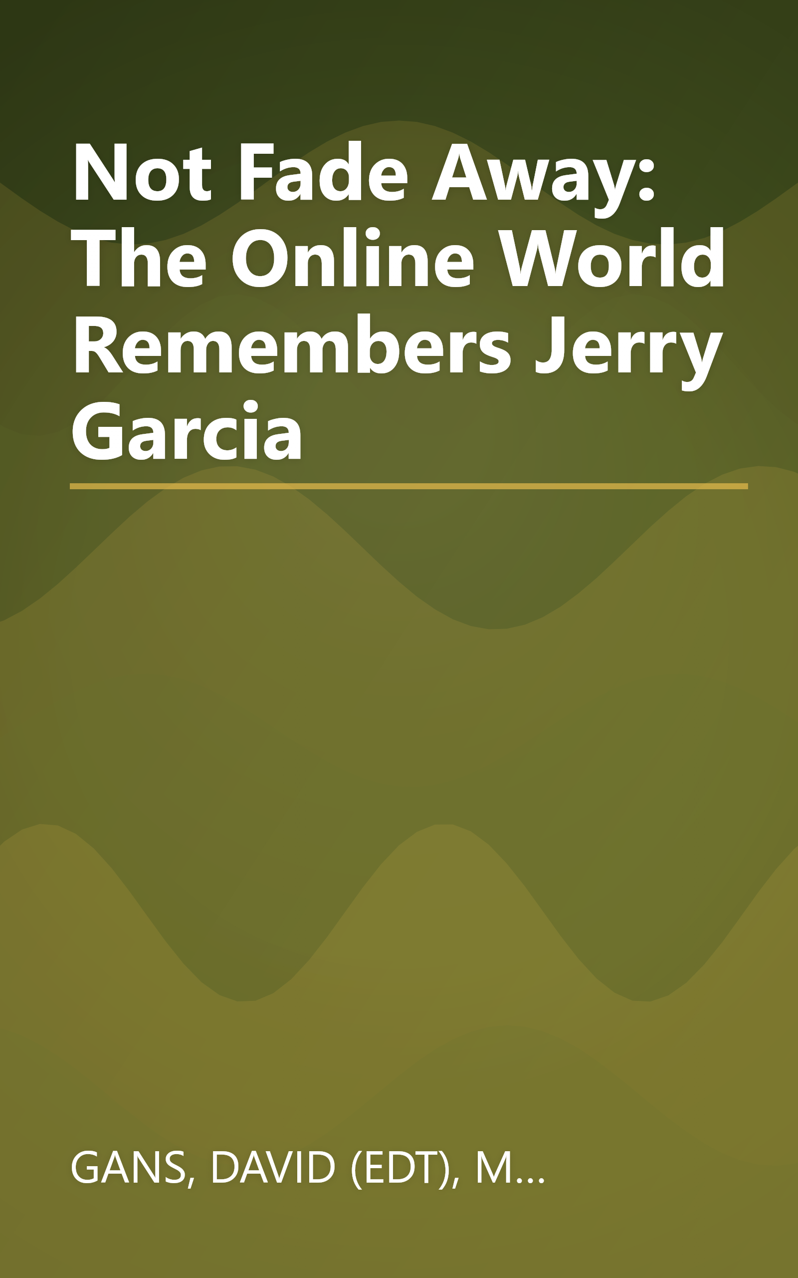 Not Fade Away: The Online World Remembers Jerry Garcia book cover