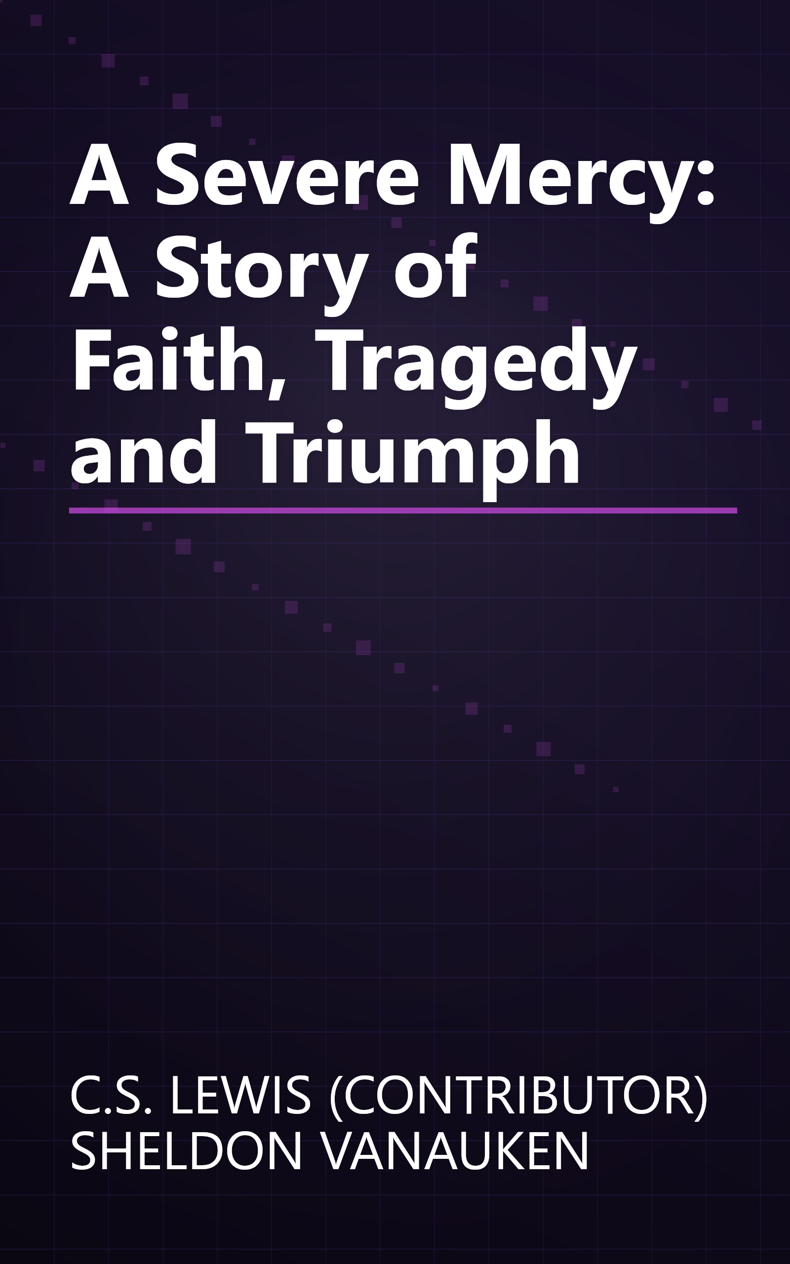 A Severe Mercy: A Story of Faith, Tragedy and Triumph book cover