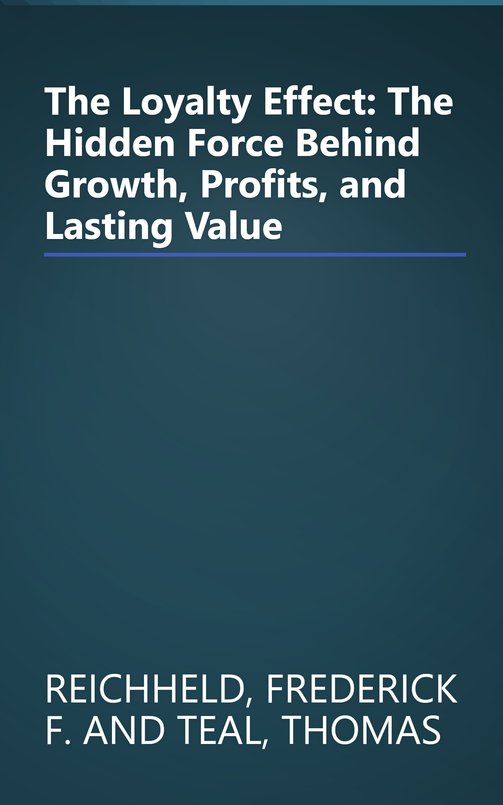 The Loyalty Effect: The Hidden Force Behind Growth, Profits, and Lasting Value book cover