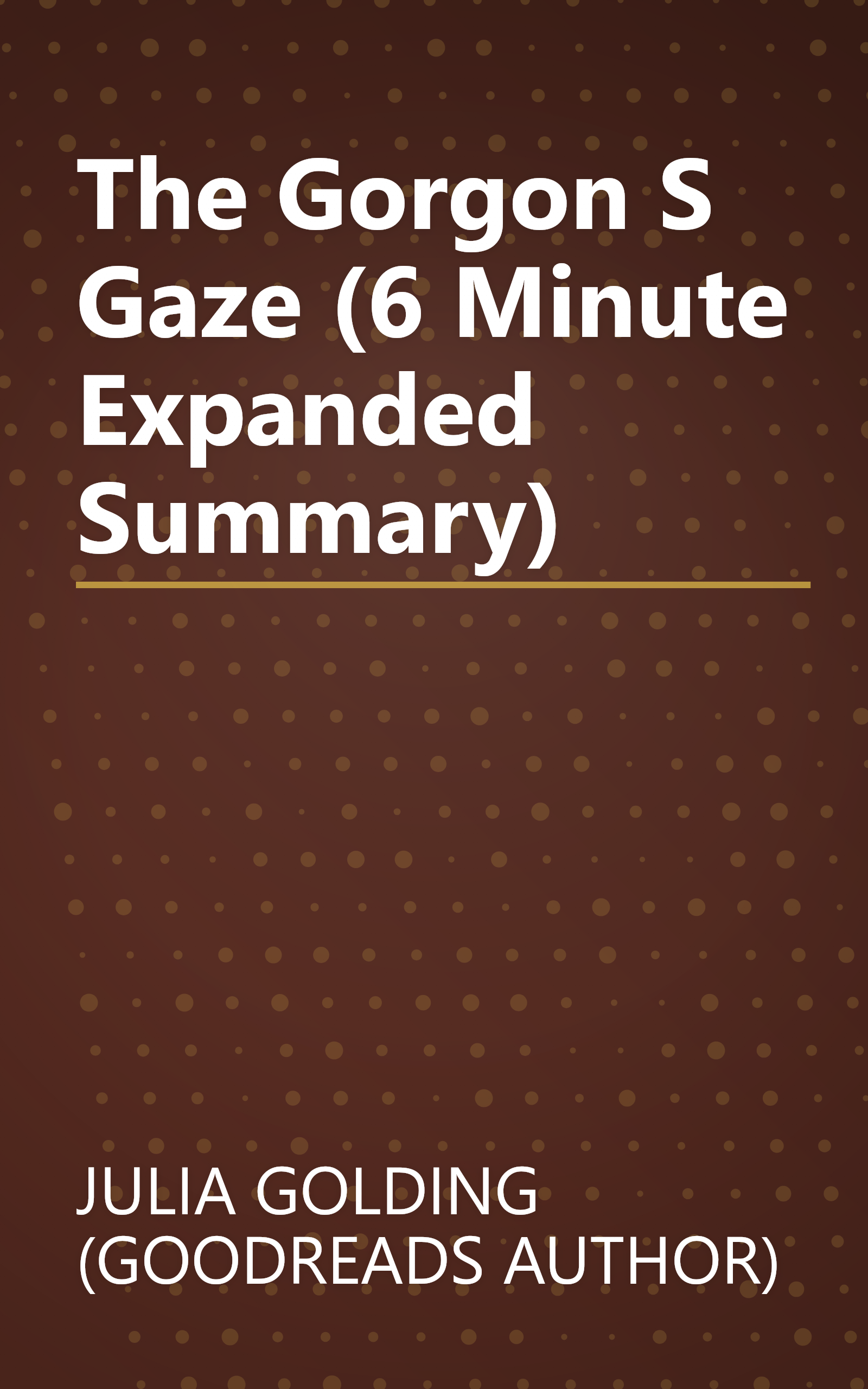 The Gorgon S Gaze (6 Minute   Expanded Summary) book cover