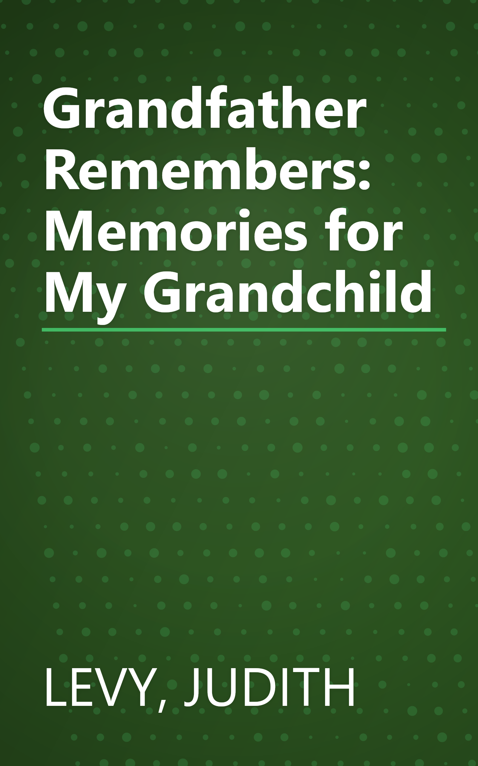 Grandfather Remembers: Memories for My Grandchild book cover
