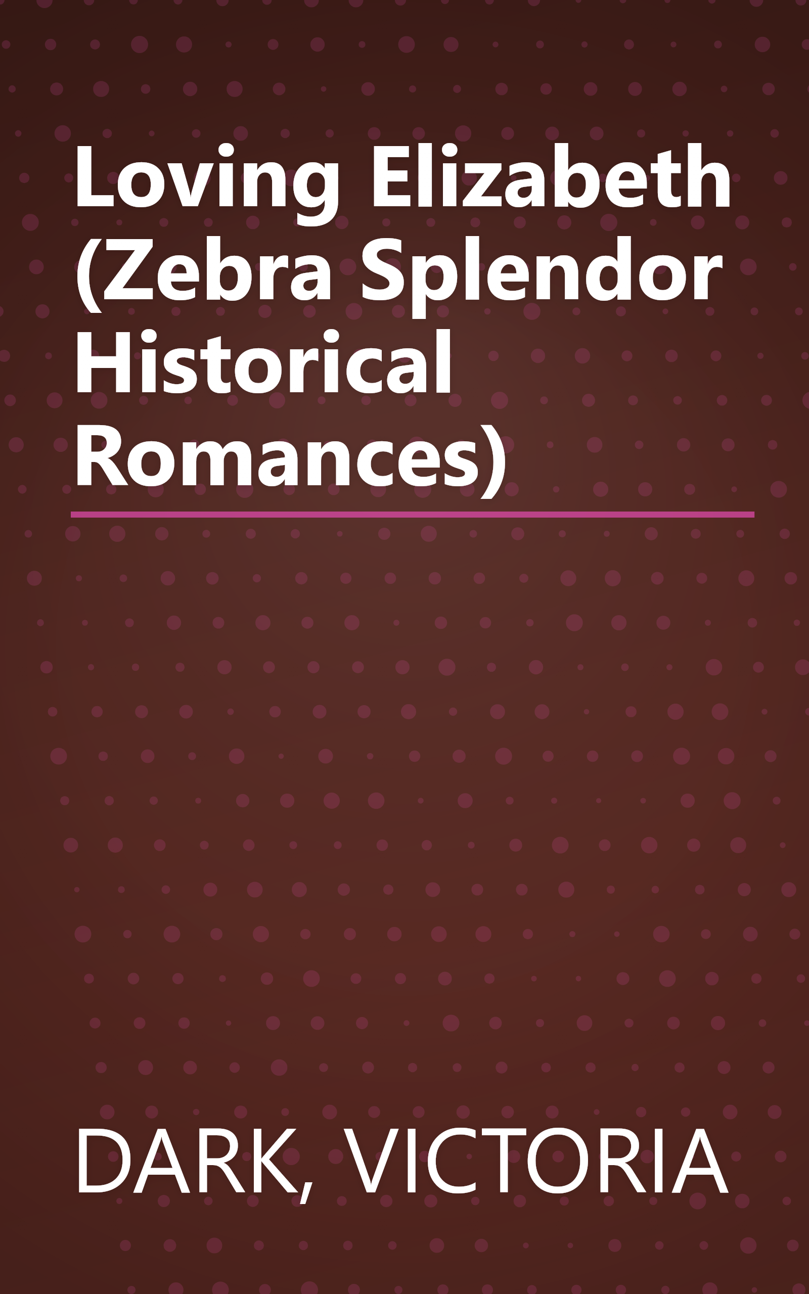 Loving Elizabeth (Zebra Splendor Historical Romances) book cover