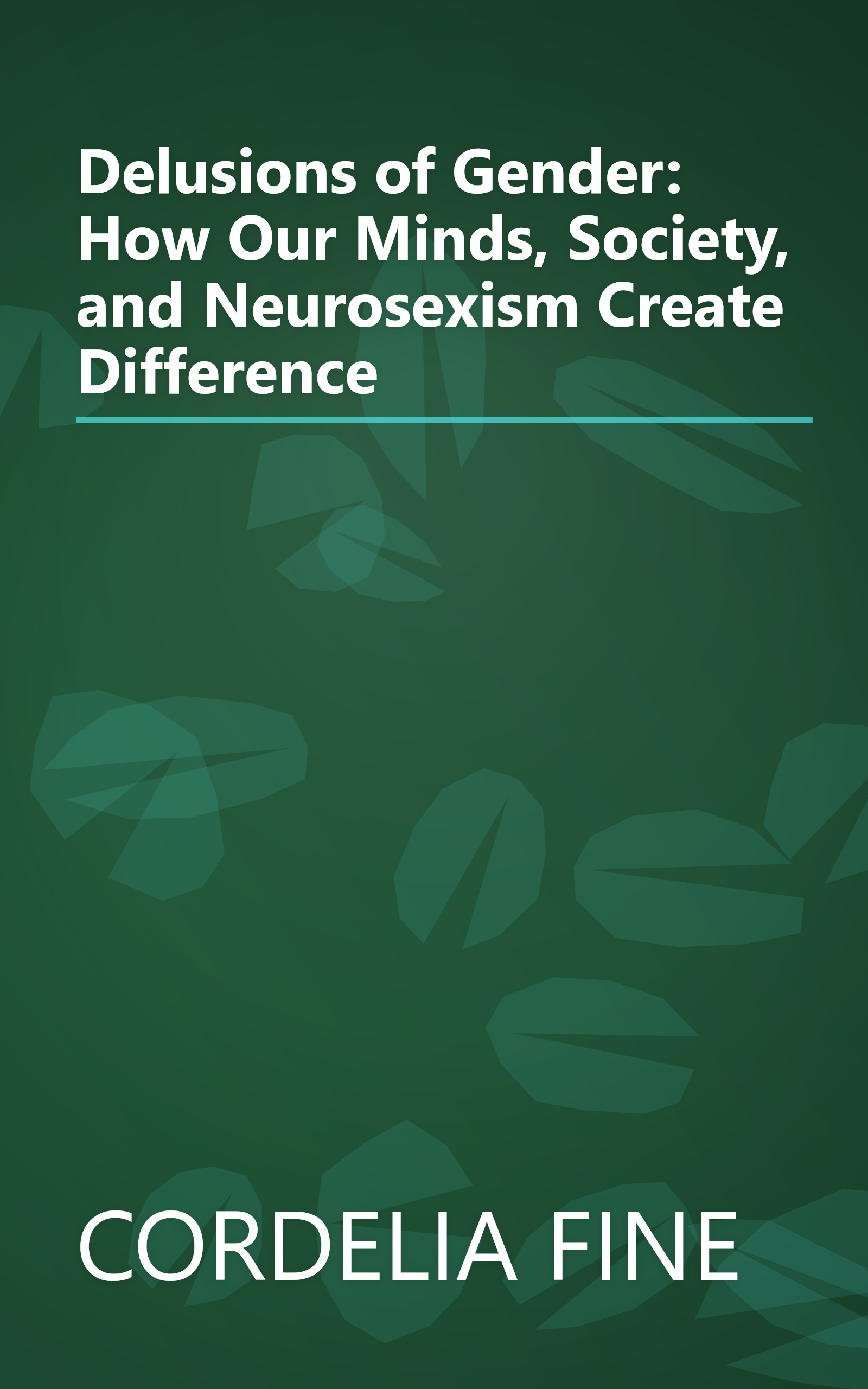 Delusions of Gender: How Our Minds, Society, and Neurosexism Create Difference book cover