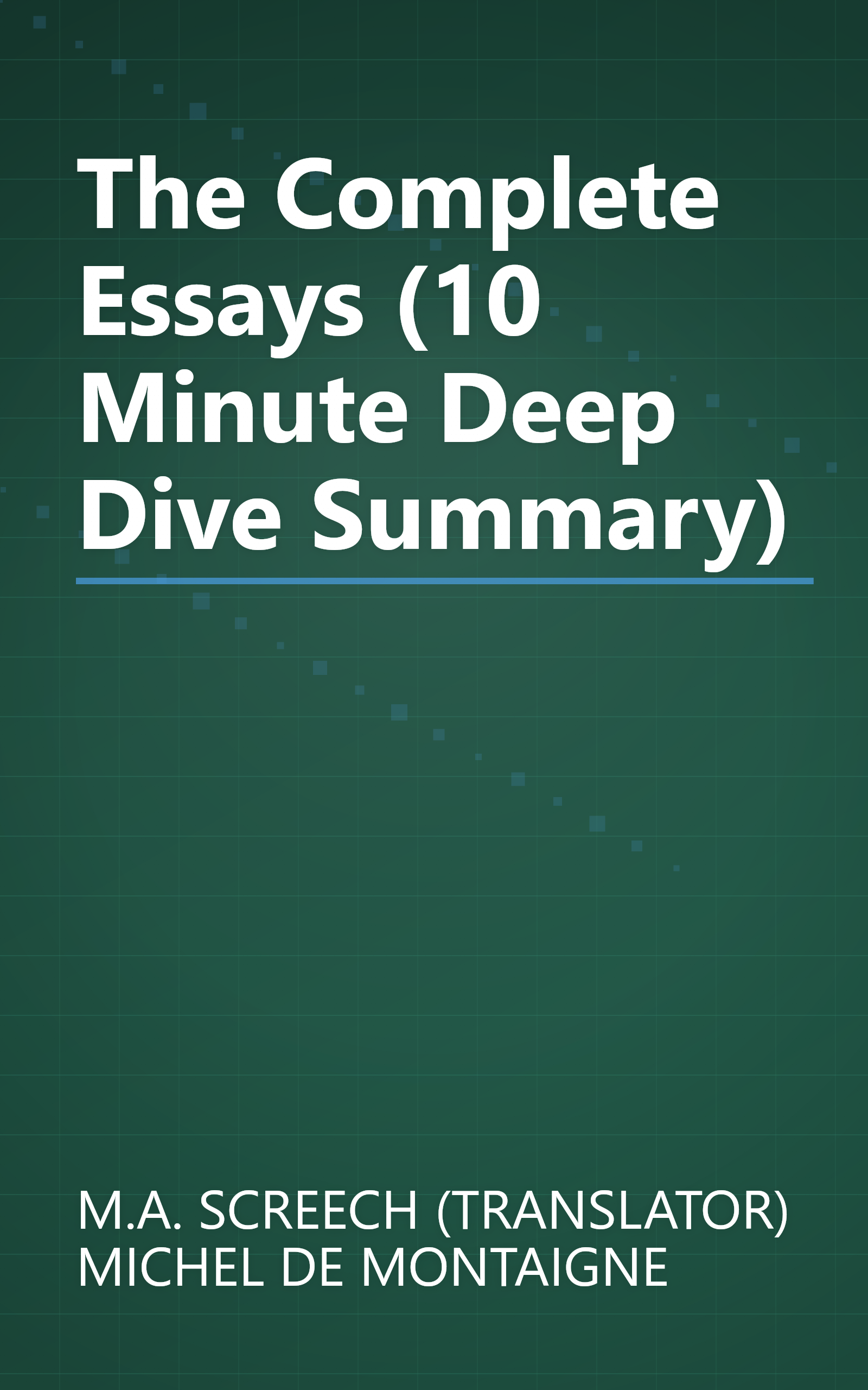 The Complete Essays (10 Minute   Deep Dive Summary) book cover