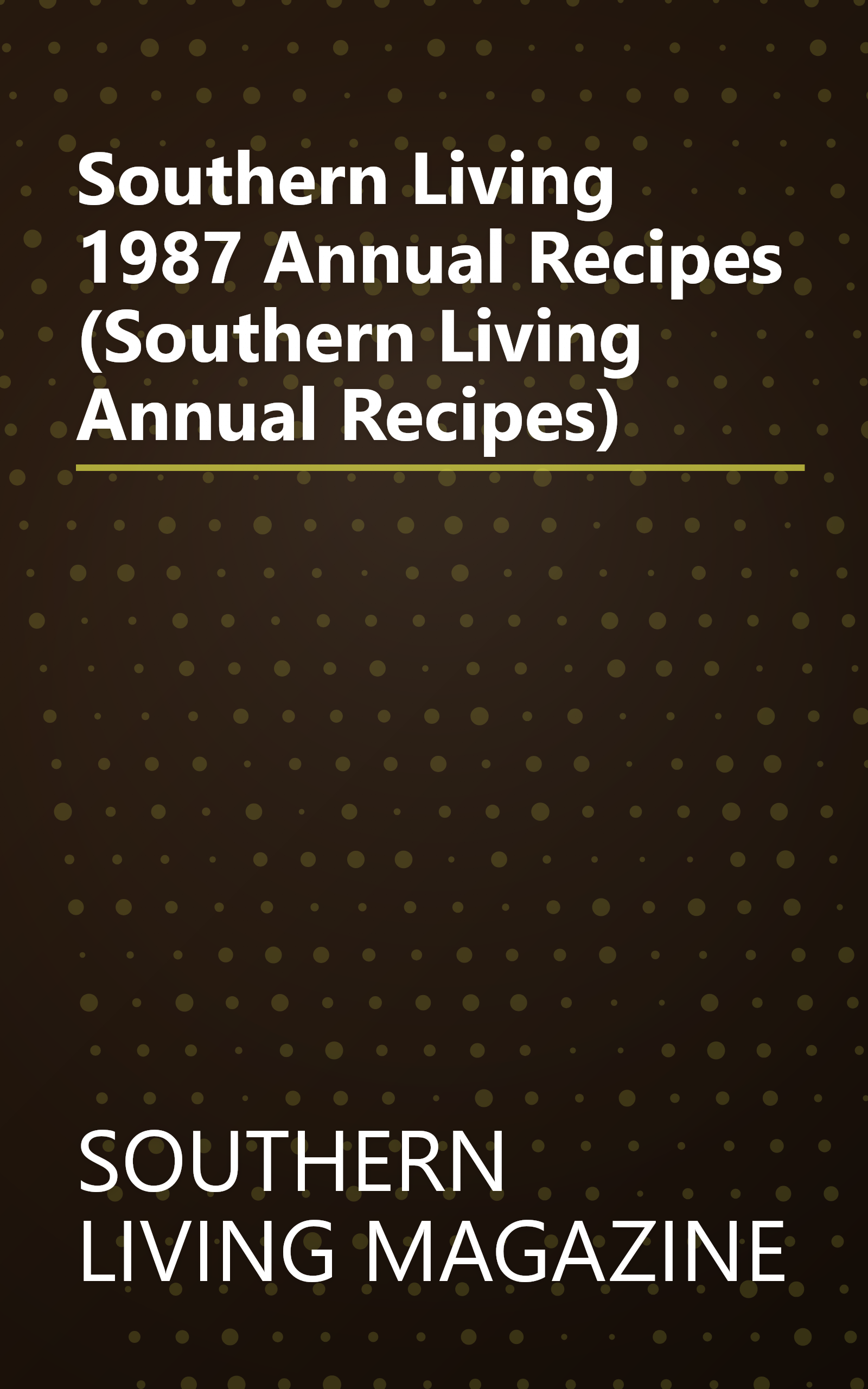 Southern Living 1987 Annual Recipes (Southern Living Annual Recipes) book cover