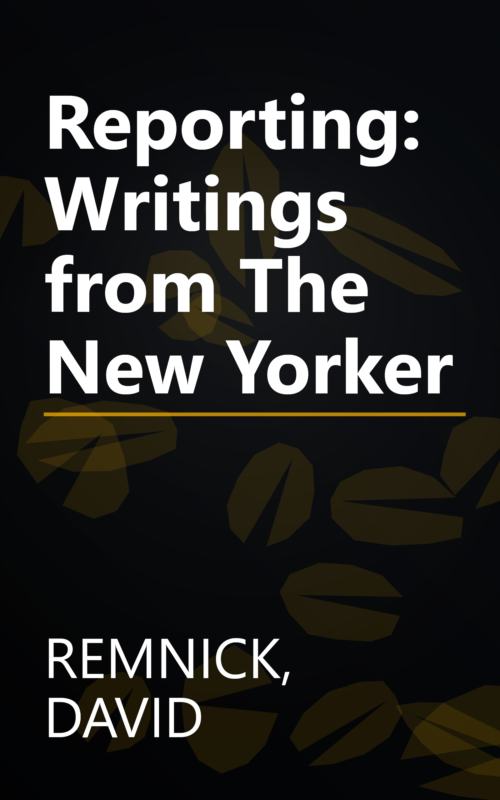 Reporting: Writings from The New Yorker book cover
