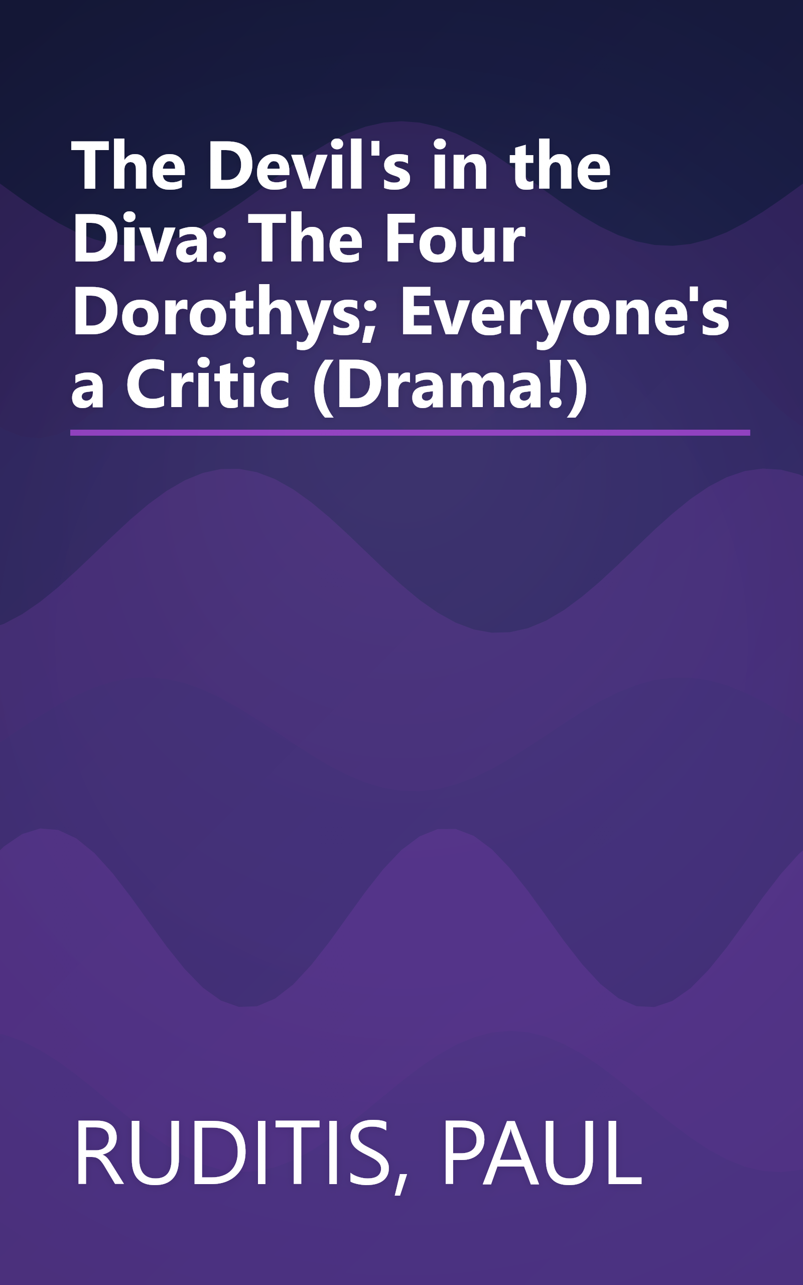 The Devil's in the Diva: The Four Dorothys; Everyone's a Critic (Drama!) book cover