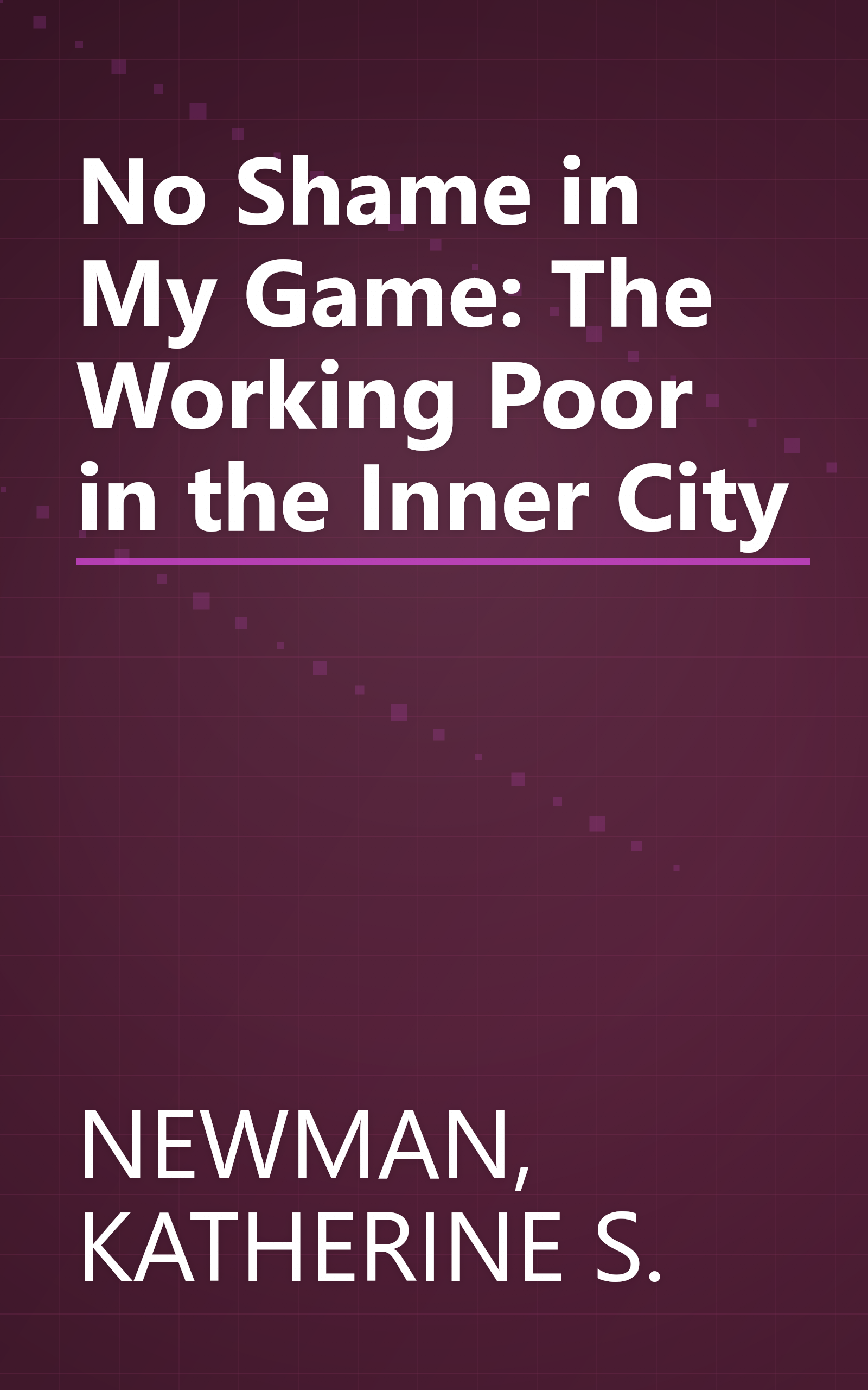 No Shame in My Game: The Working Poor in the Inner City book cover