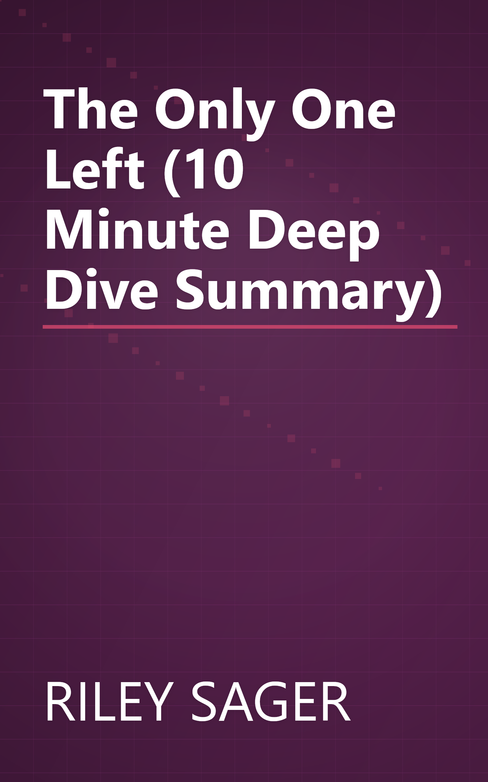 The Only One Left (10 Minute   Deep Dive Summary) book cover