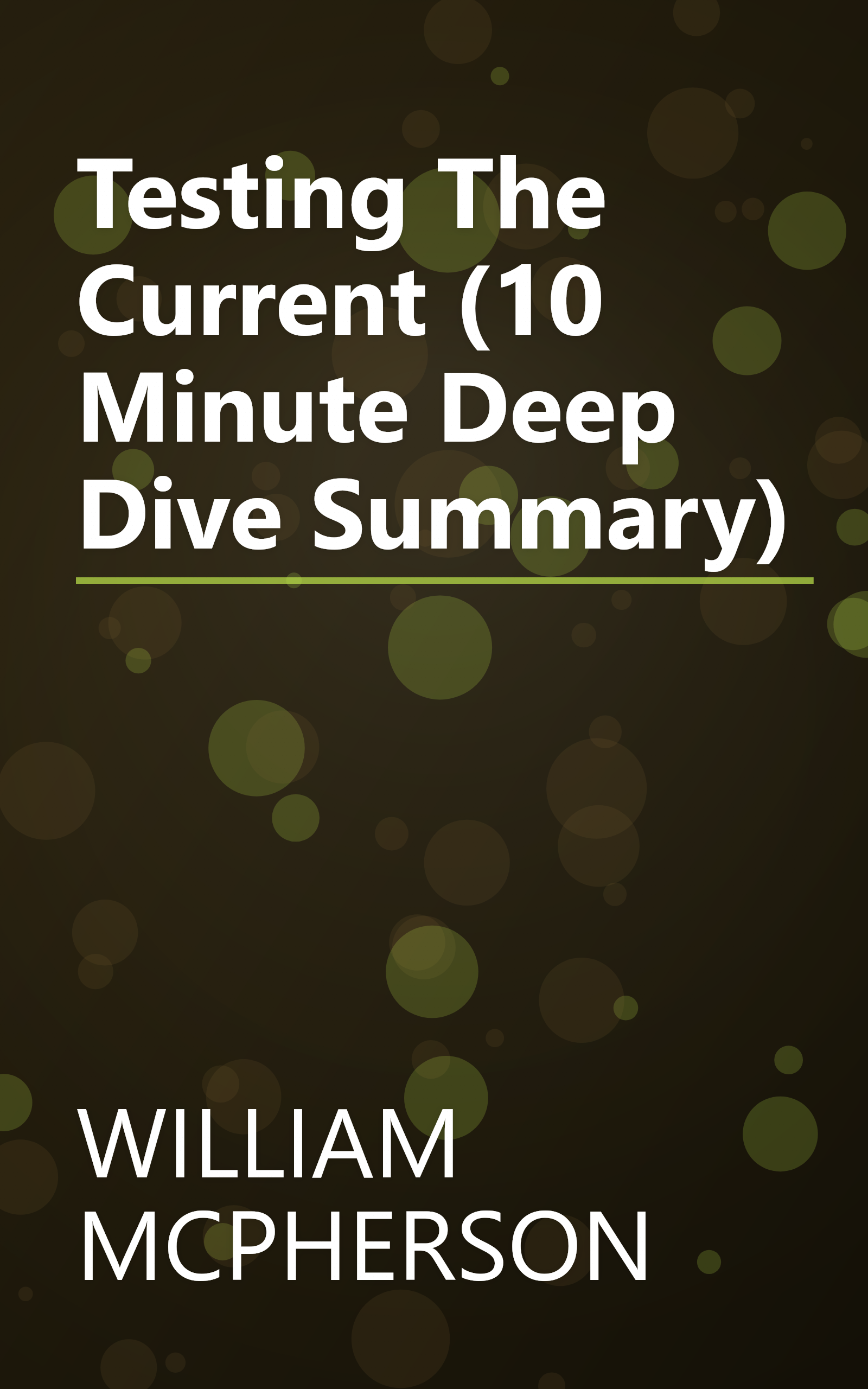 Testing The Current (10 Minute   Deep Dive Summary) book cover