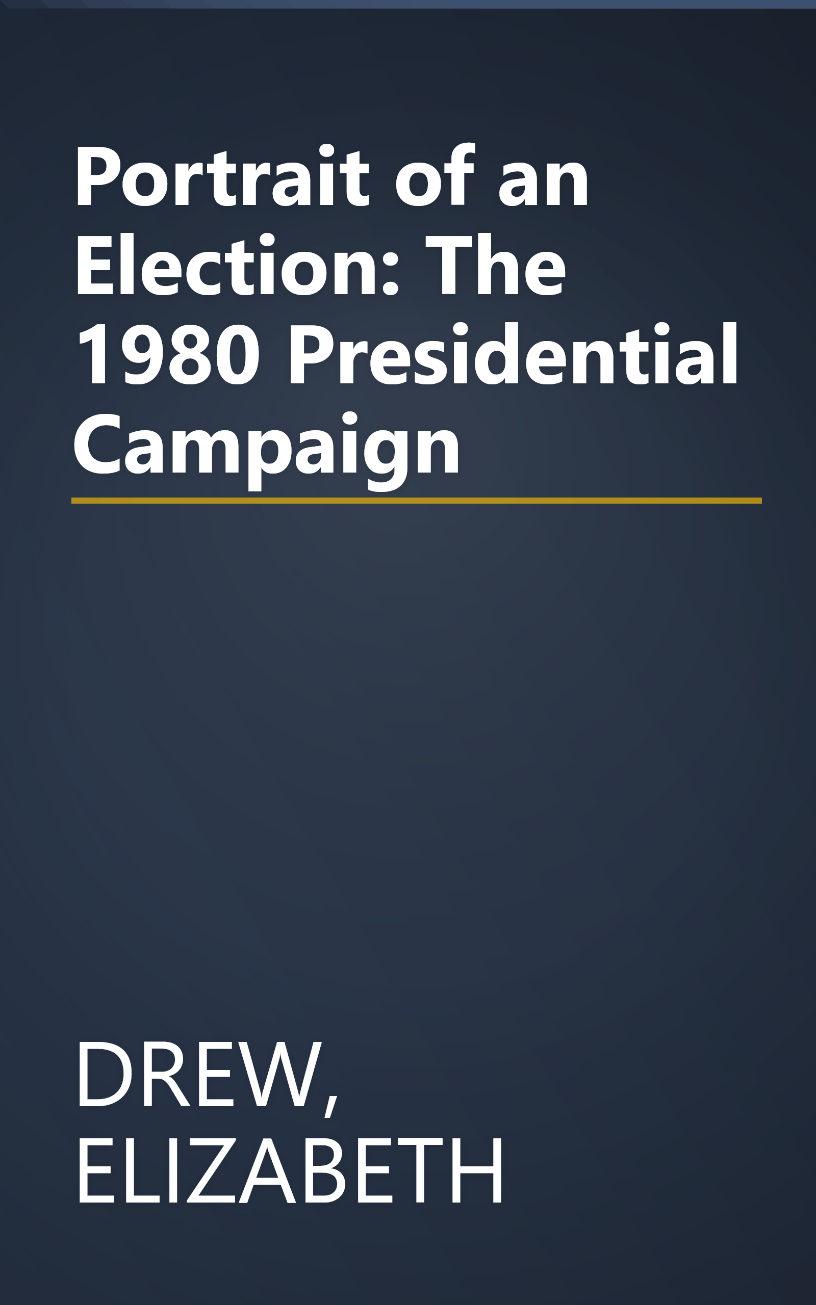 Portrait of an Election: The 1980 Presidential Campaign book cover