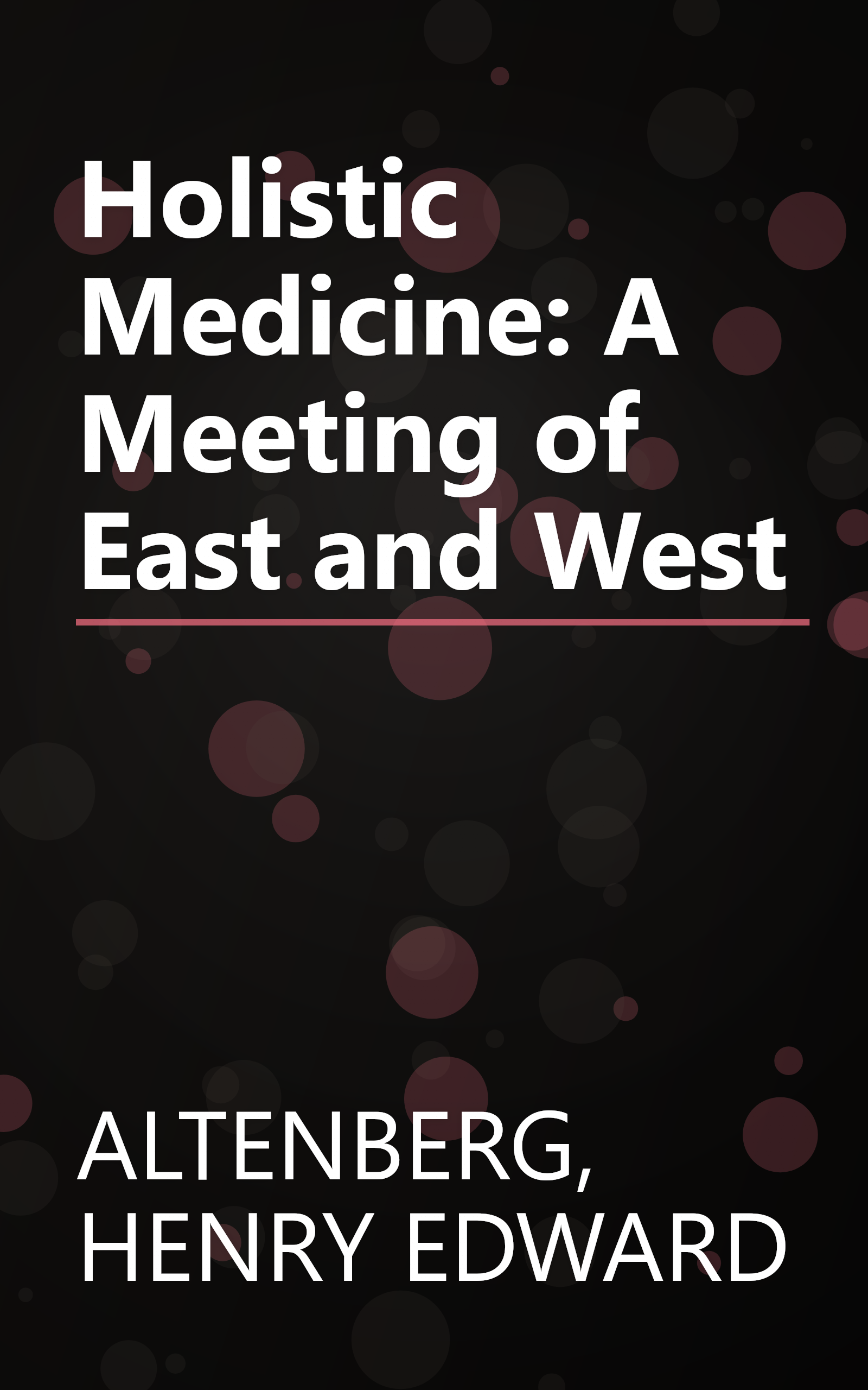 Holistic Medicine: A Meeting of East and West book cover