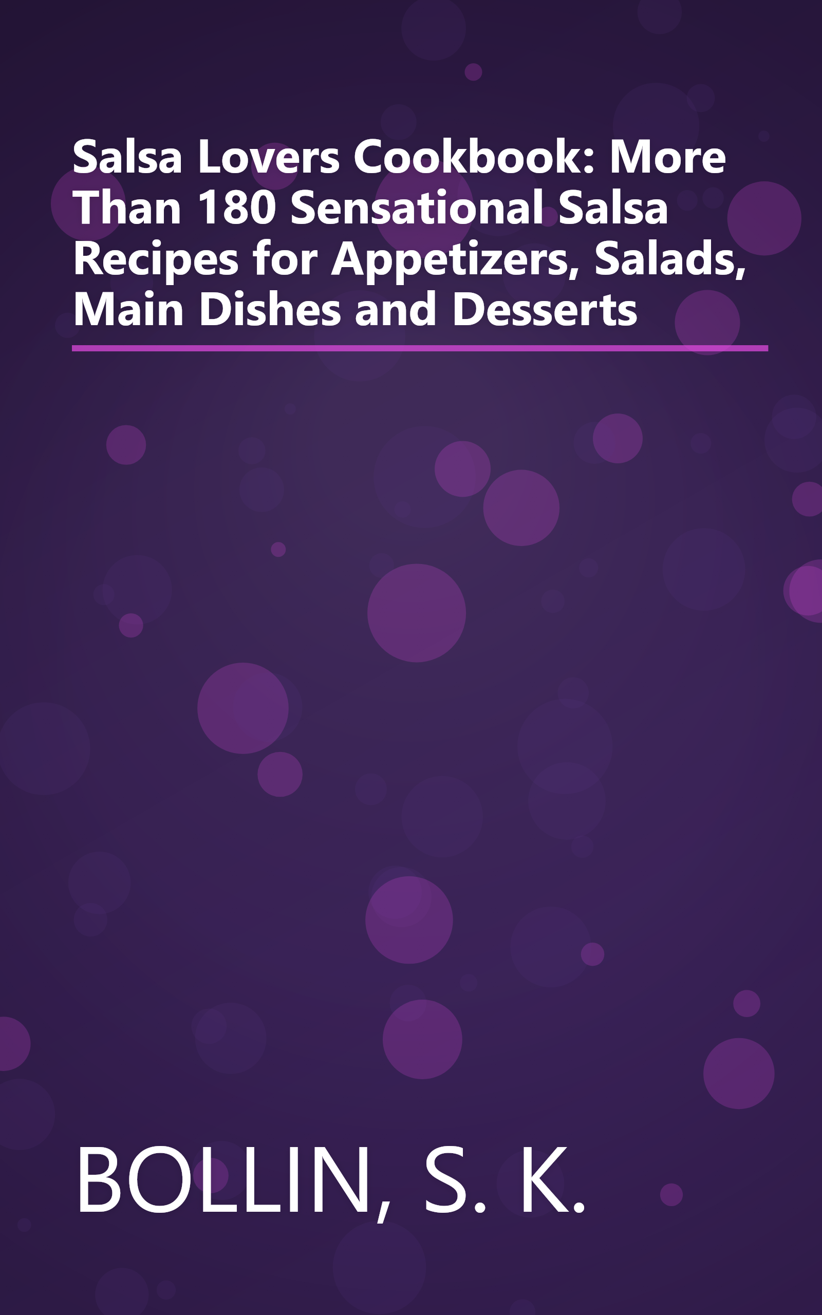 Salsa Lovers Cookbook: More Than 180 Sensational Salsa Recipes for Appetizers, Salads, Main Dishes and Desserts book cover