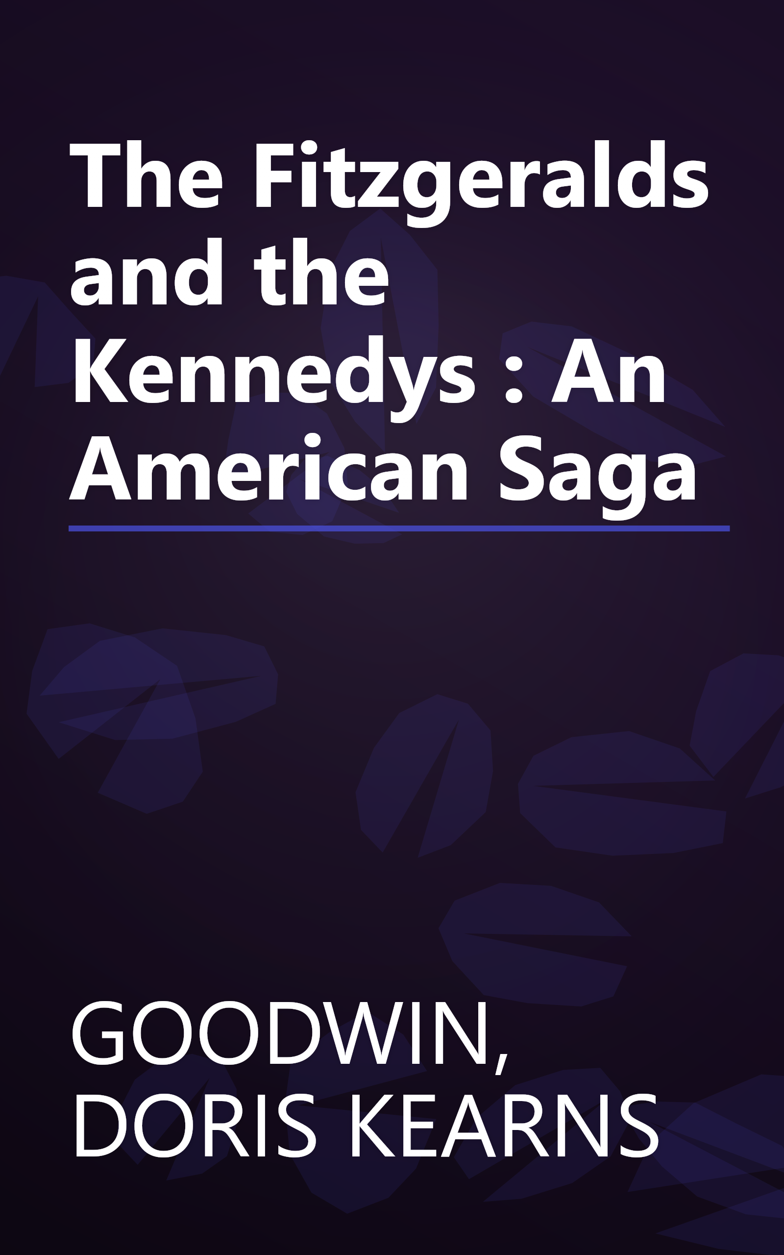 The Fitzgeralds and the Kennedys : An American Saga book cover