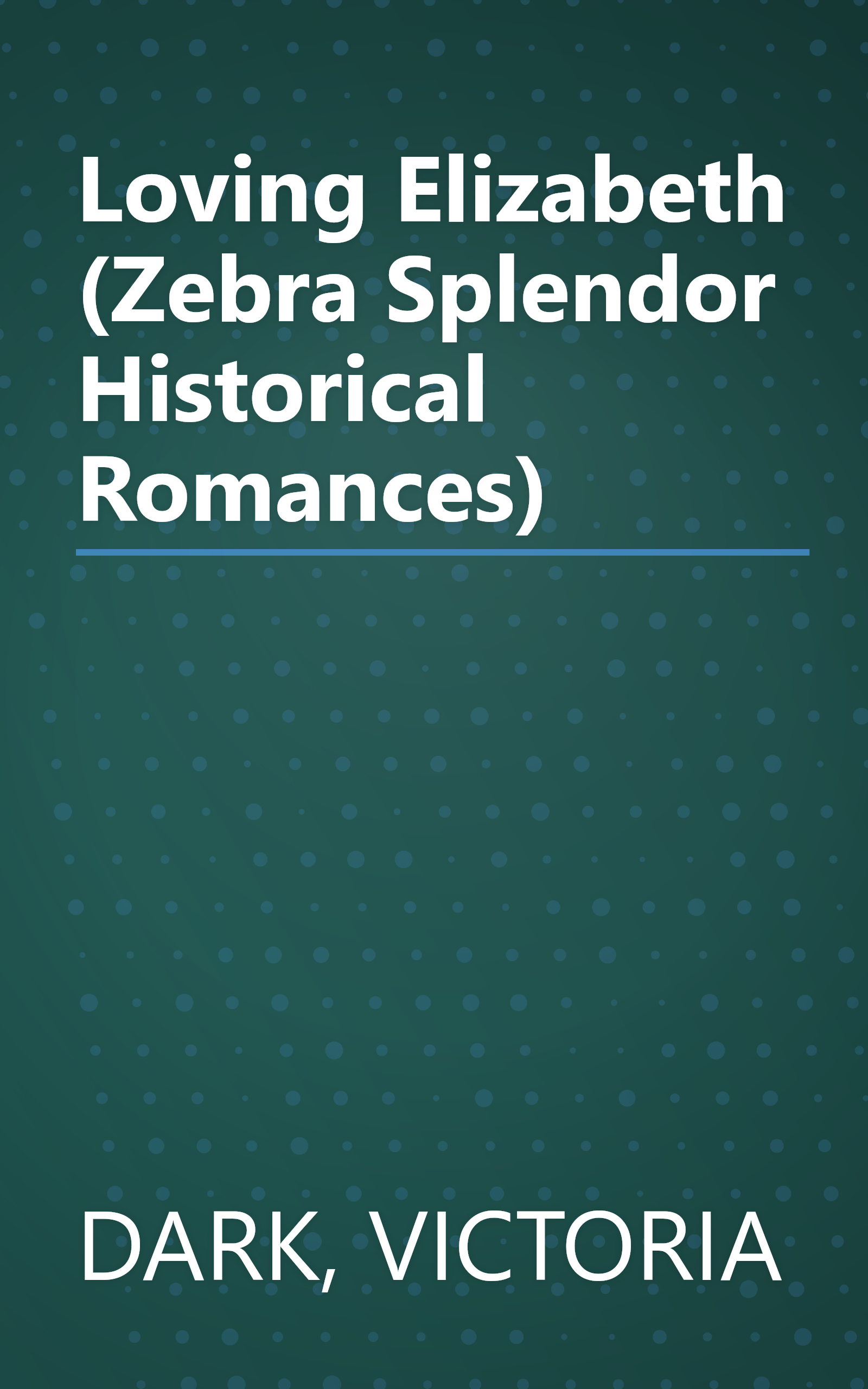 Loving Elizabeth (Zebra Splendor Historical Romances) book cover