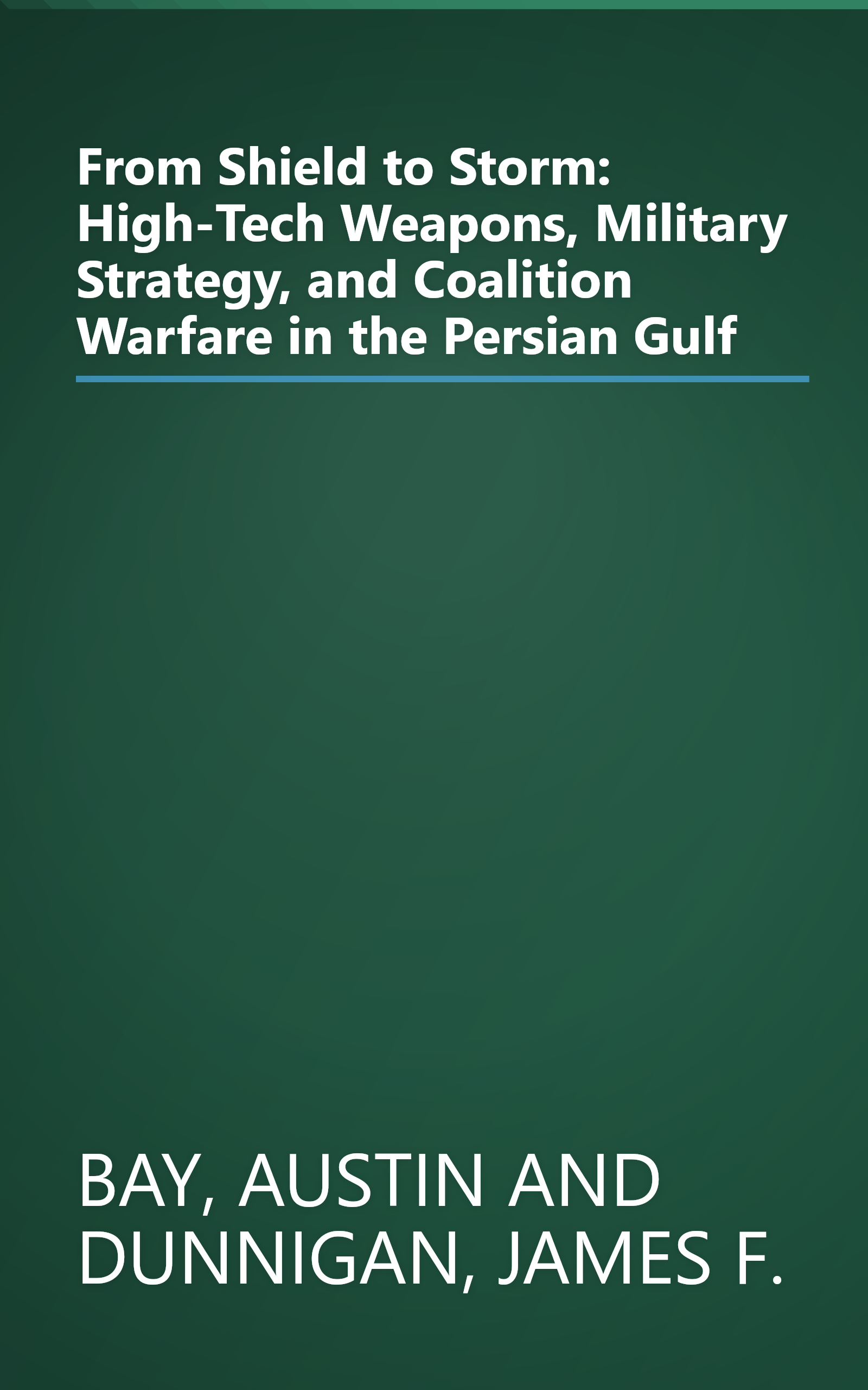 From Shield to Storm: High-Tech Weapons, Military Strategy, and Coalition Warfare in the Persian Gulf book cover
