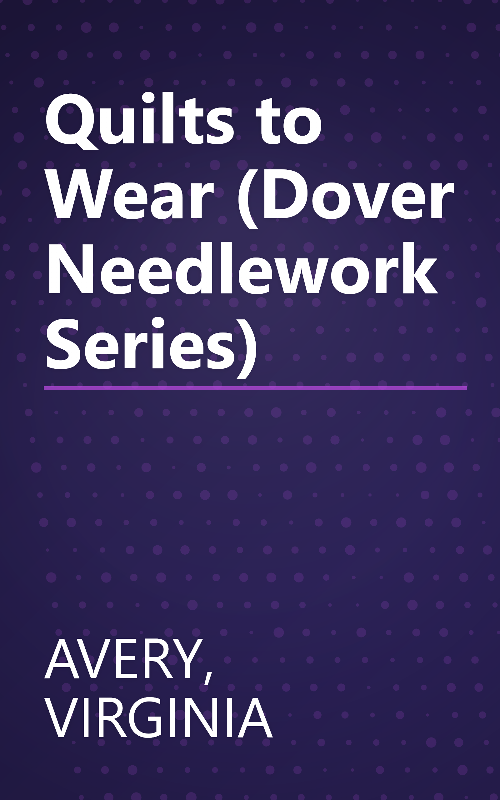 Quilts to Wear (Dover Needlework Series) book cover