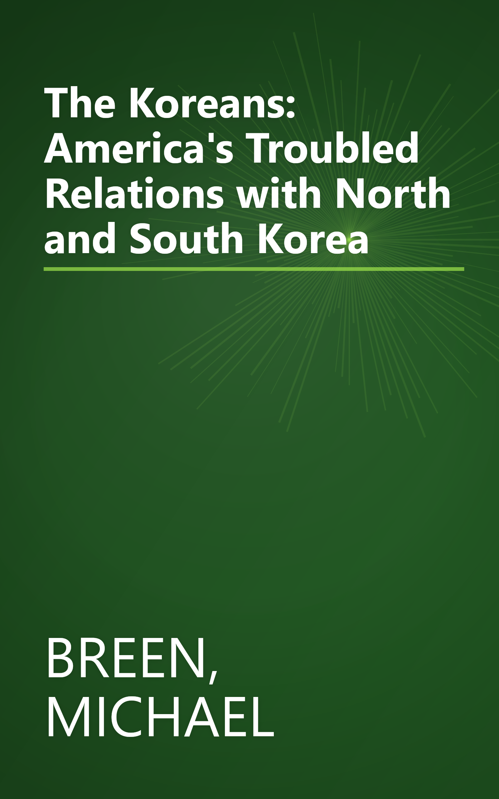 The Koreans: America's Troubled Relations with North and South Korea book cover