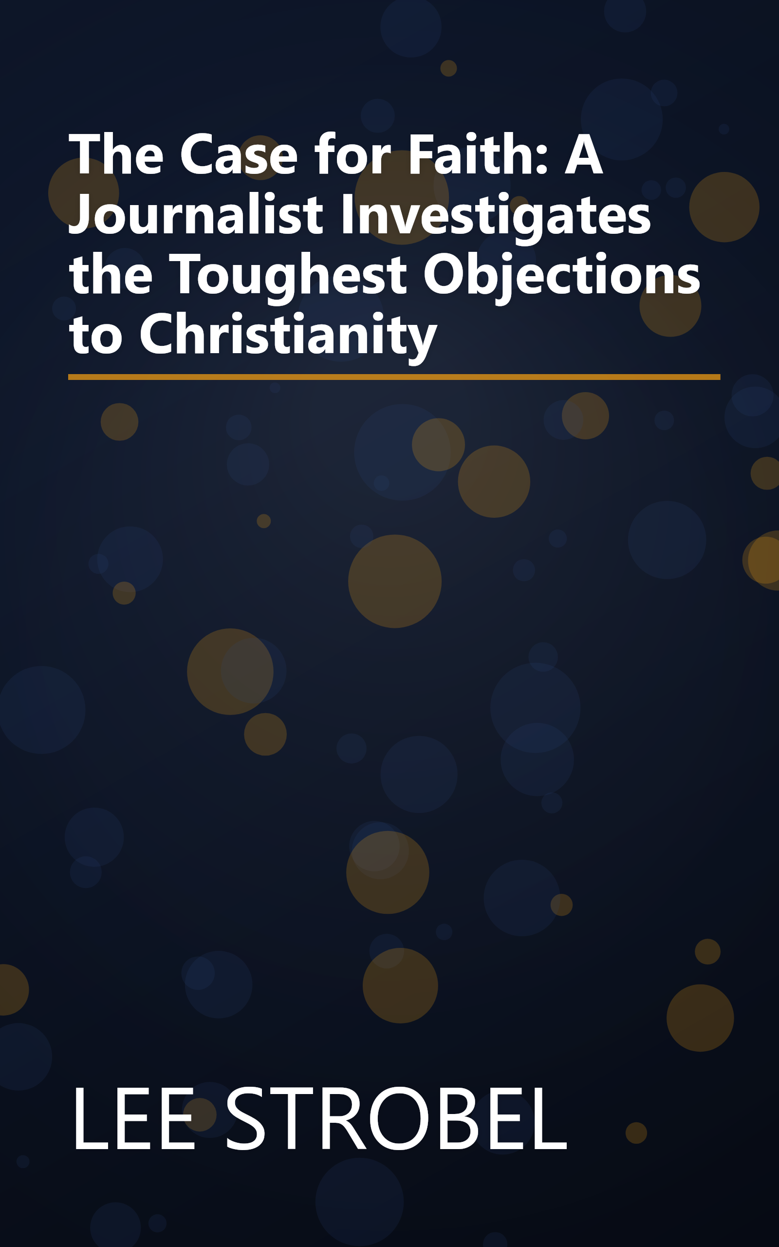 The Case for Faith: A Journalist Investigates the Toughest Objections to Christianity book cover