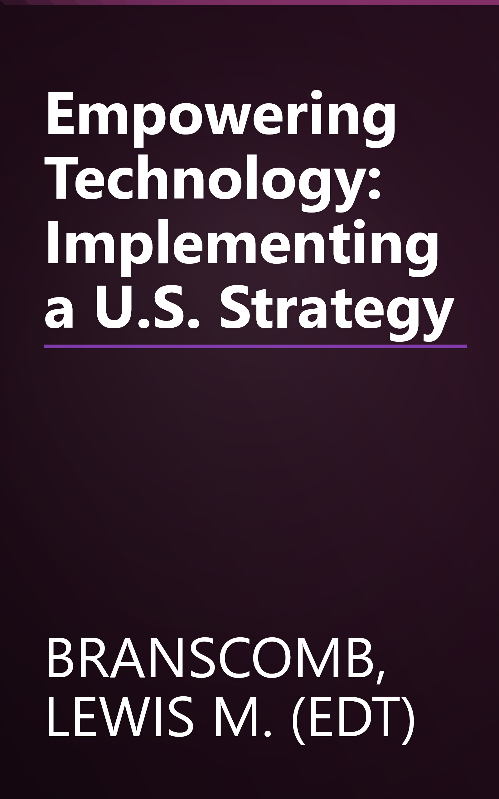 Empowering Technology: Implementing a U.S. Strategy book cover