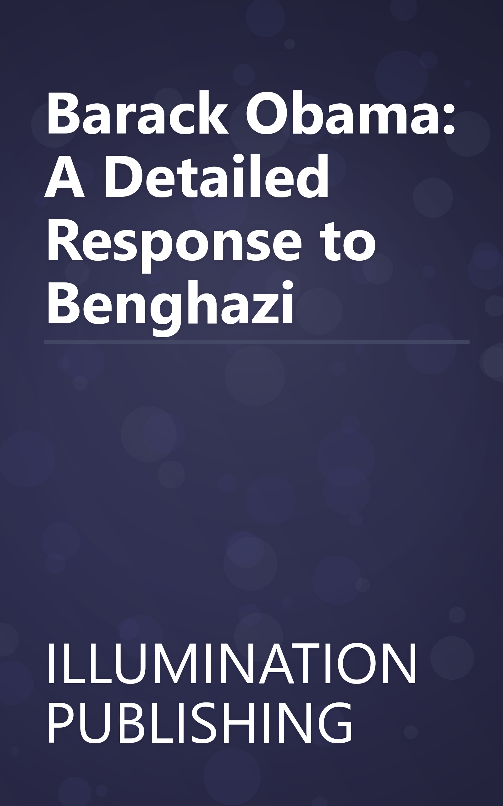 Barack Obama: A Detailed Response to Benghazi book cover
