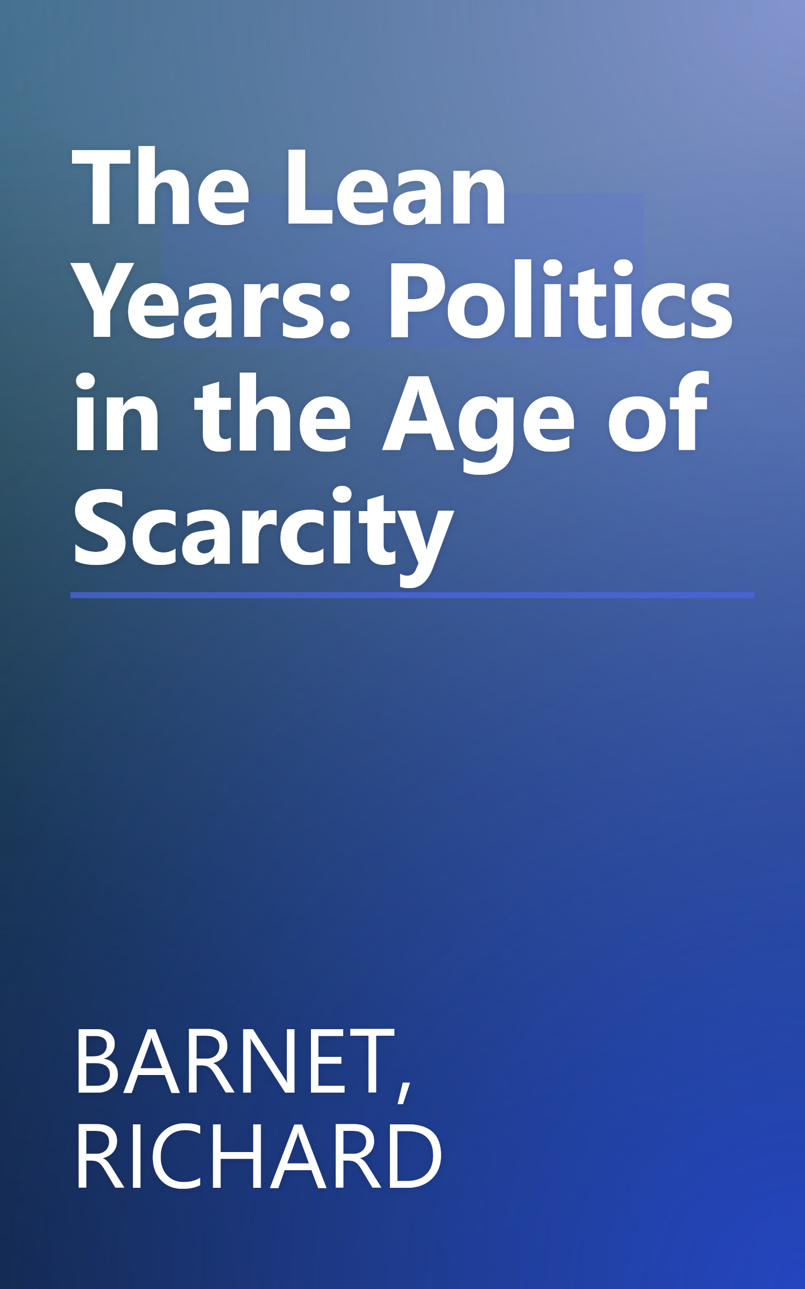 The Lean Years: Politics in the Age of Scarcity book cover