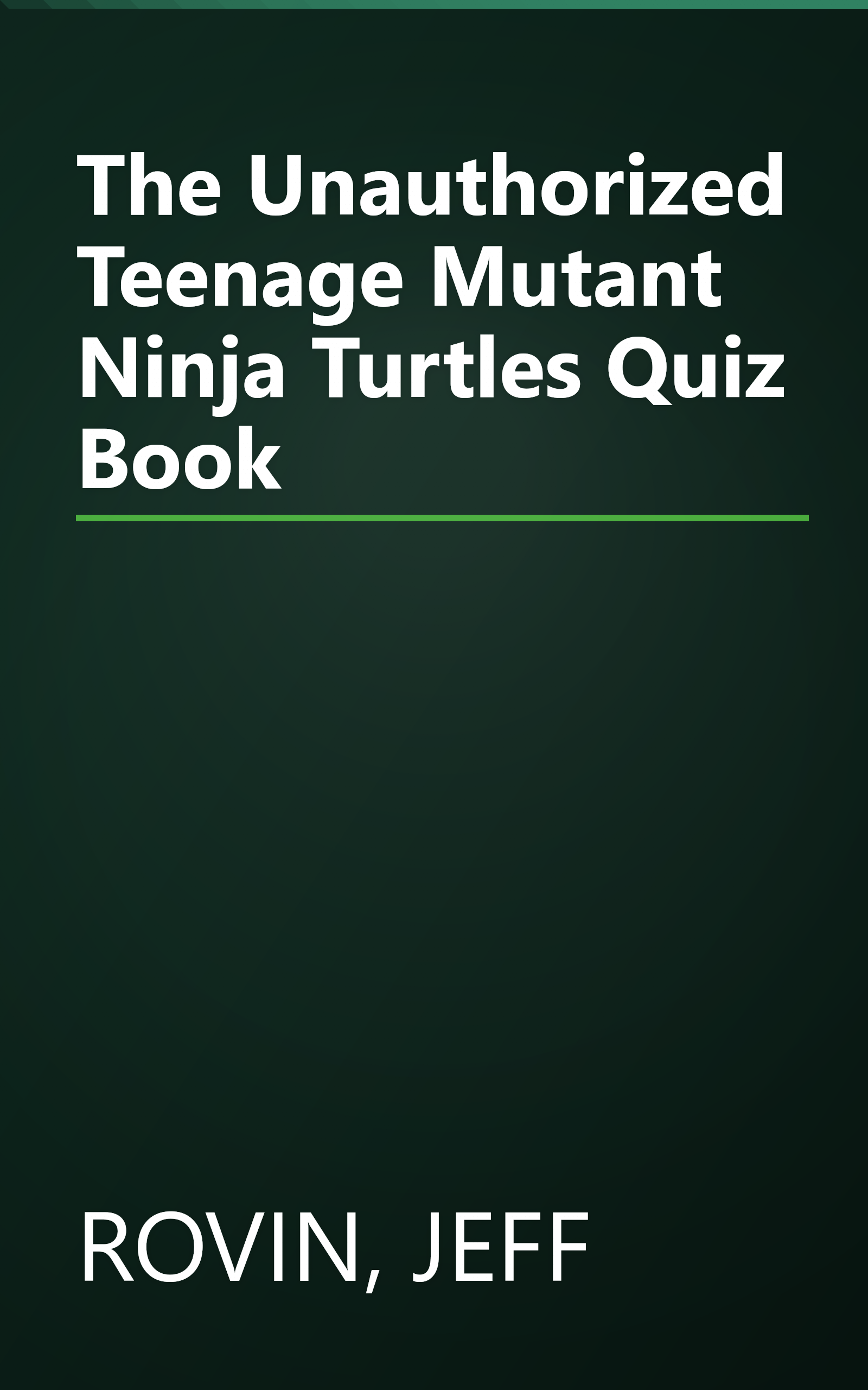 The Unauthorized Teenage Mutant Ninja Turtles Quiz Book book cover