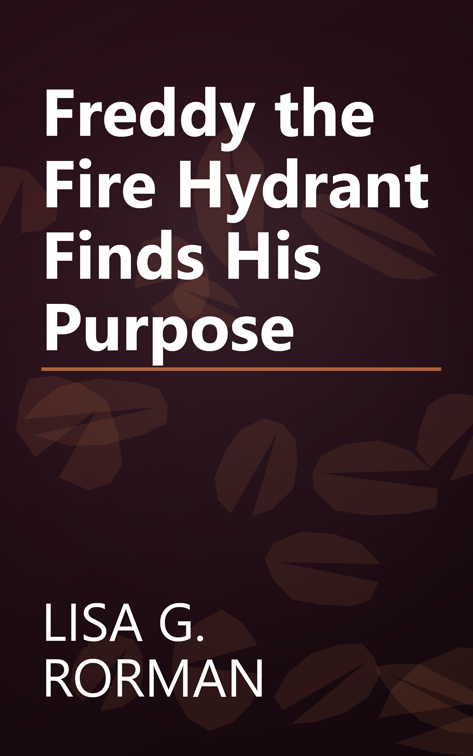 Freddy the Fire Hydrant Finds His Purpose book cover