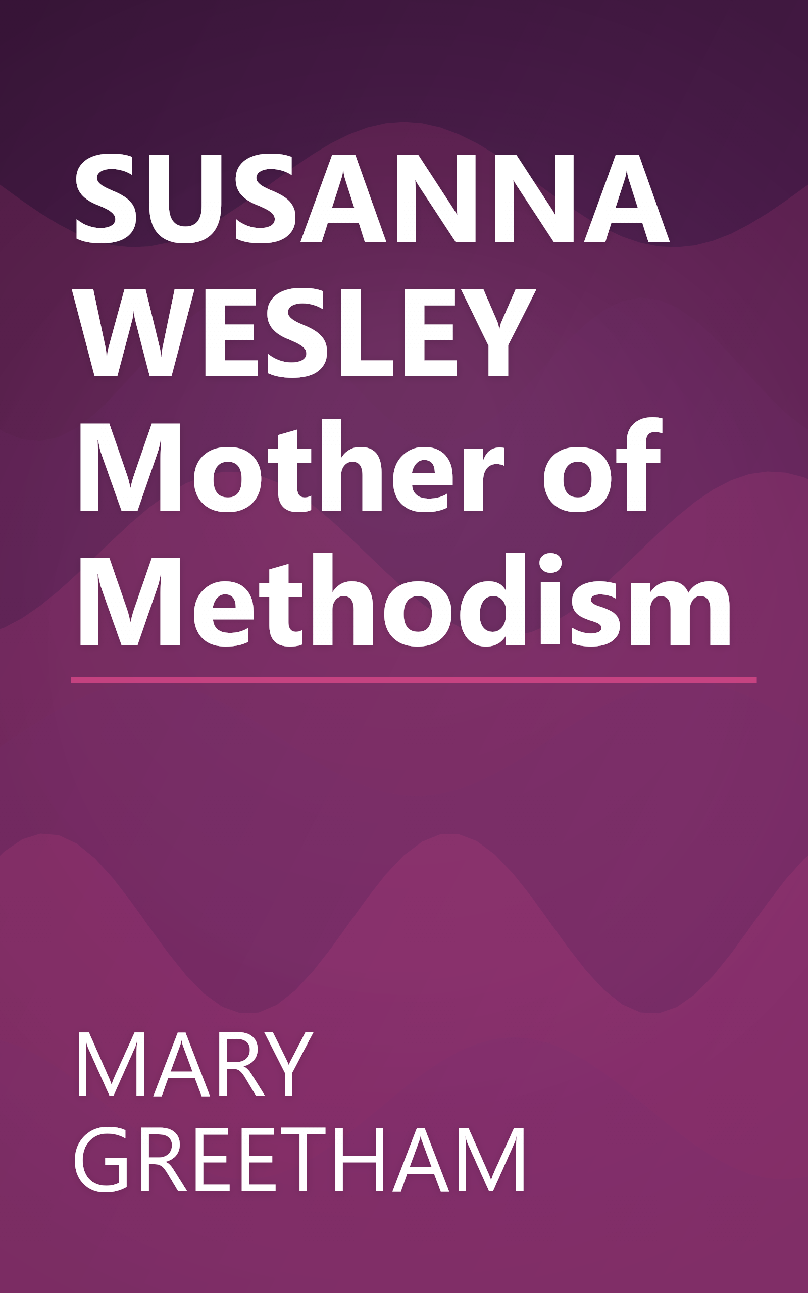 SUSANNA WESLEY Mother of Methodism book cover