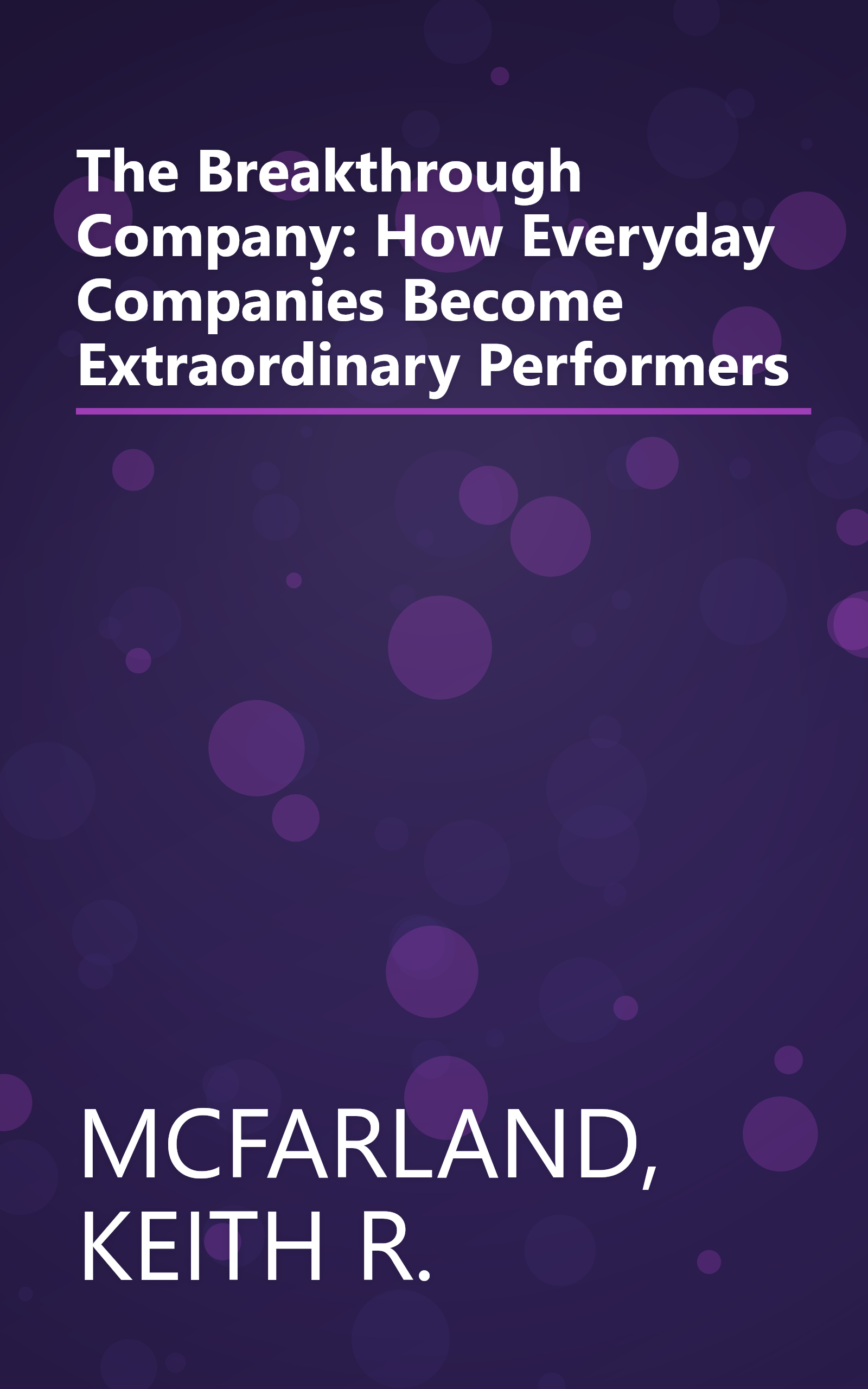 The Breakthrough Company: How Everyday Companies Become Extraordinary Performers book cover