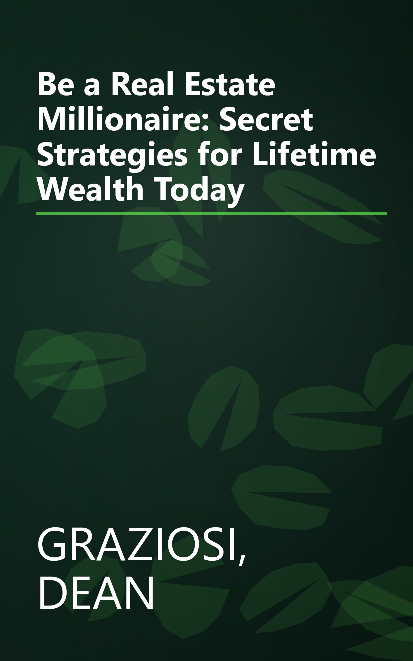 Be a Real Estate Millionaire: Secret Strategies for Lifetime Wealth Today book cover