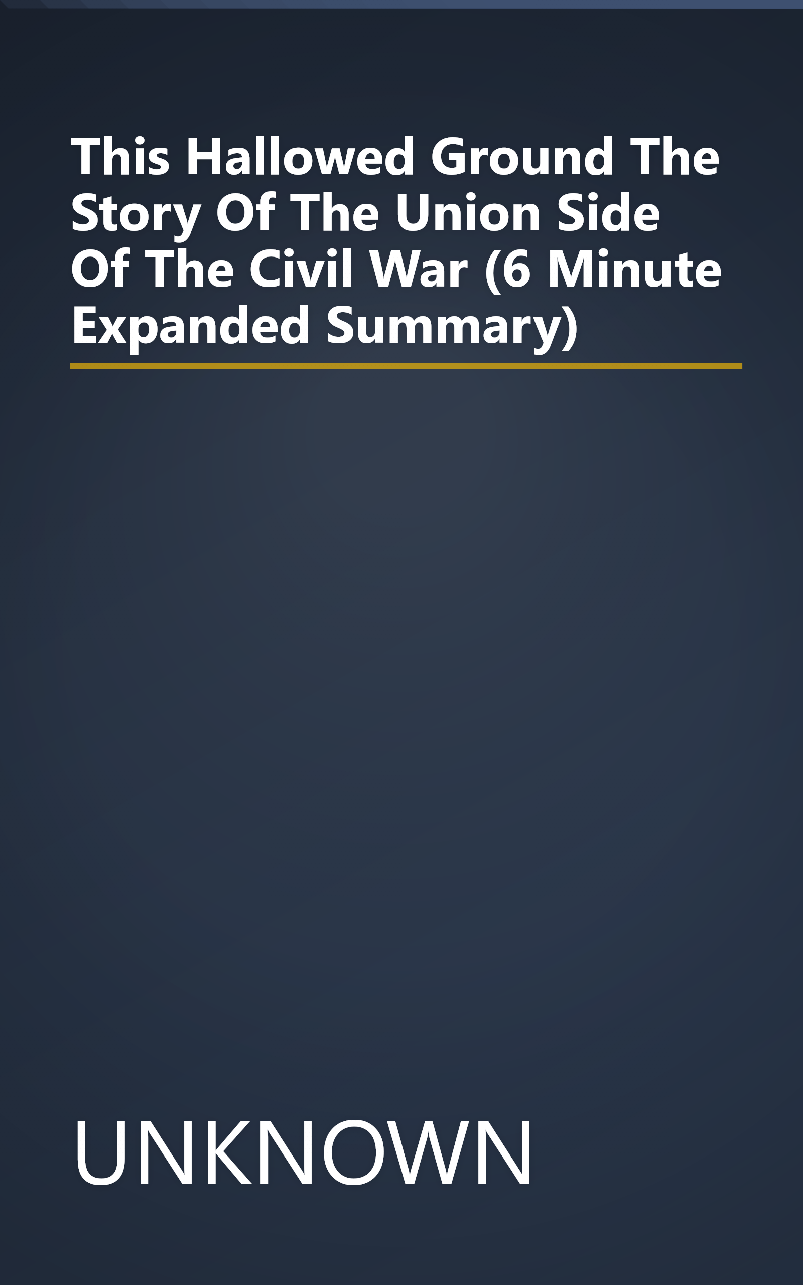 This Hallowed Ground  The Story Of The Union Side Of The Civil War (6 Minute   Expanded Summary) book cover