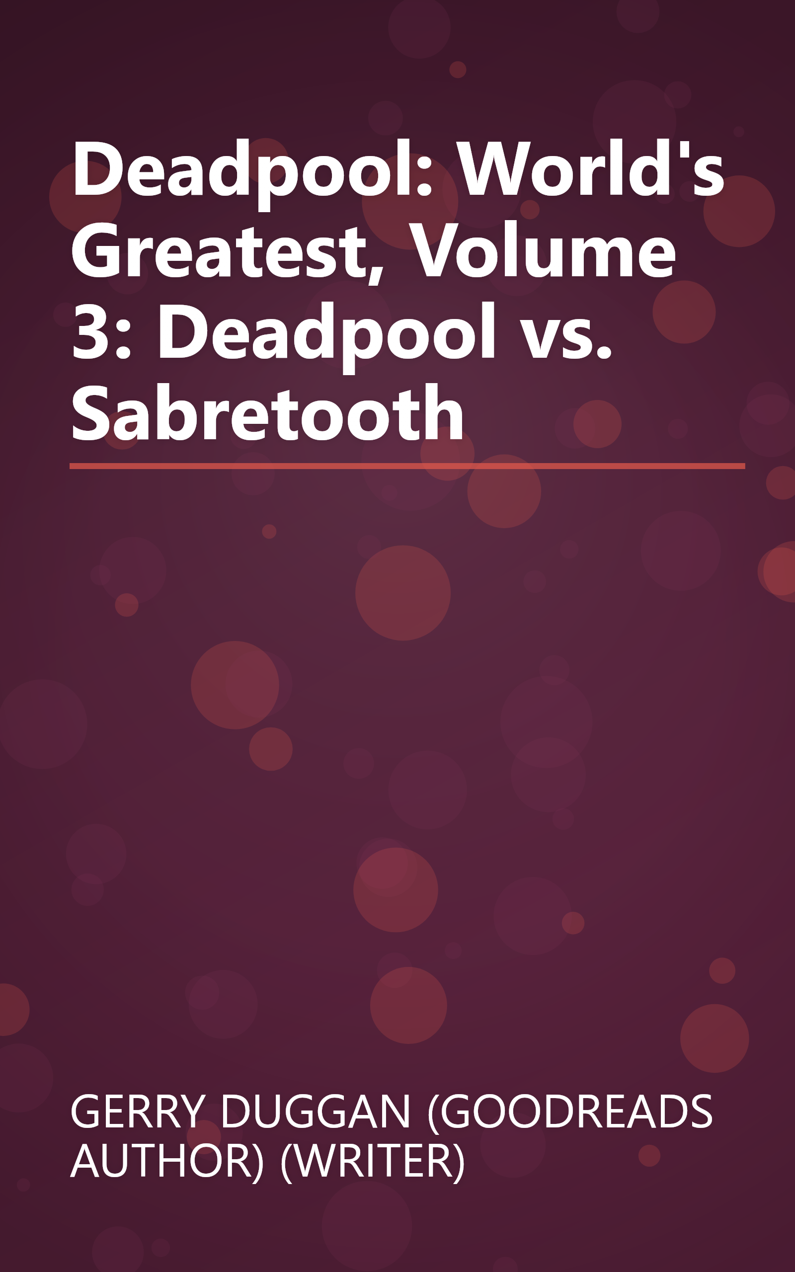 Deadpool: World's Greatest, Volume 3: Deadpool vs. Sabretooth book cover