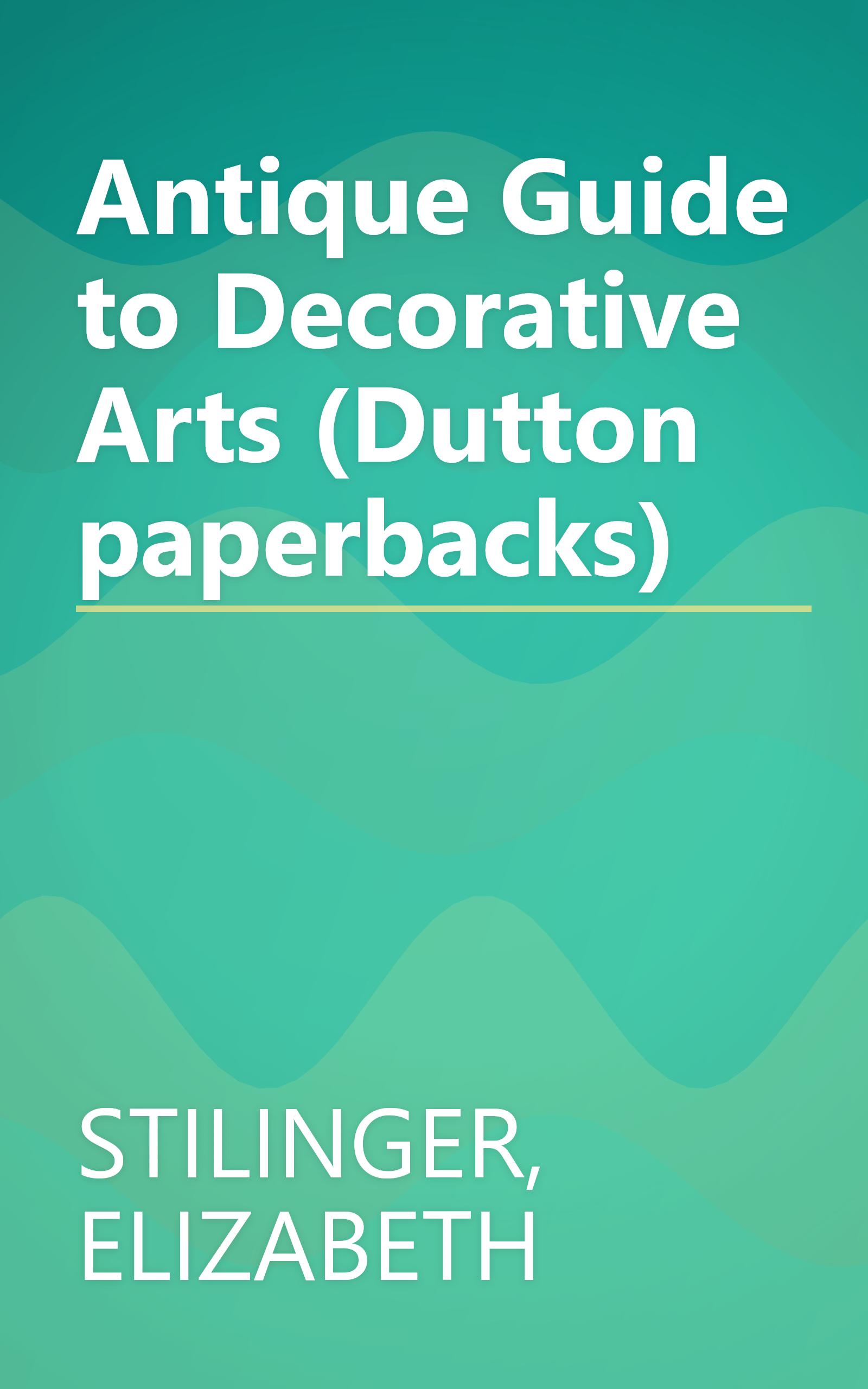 Antique Guide to Decorative Arts (Dutton paperbacks) book cover