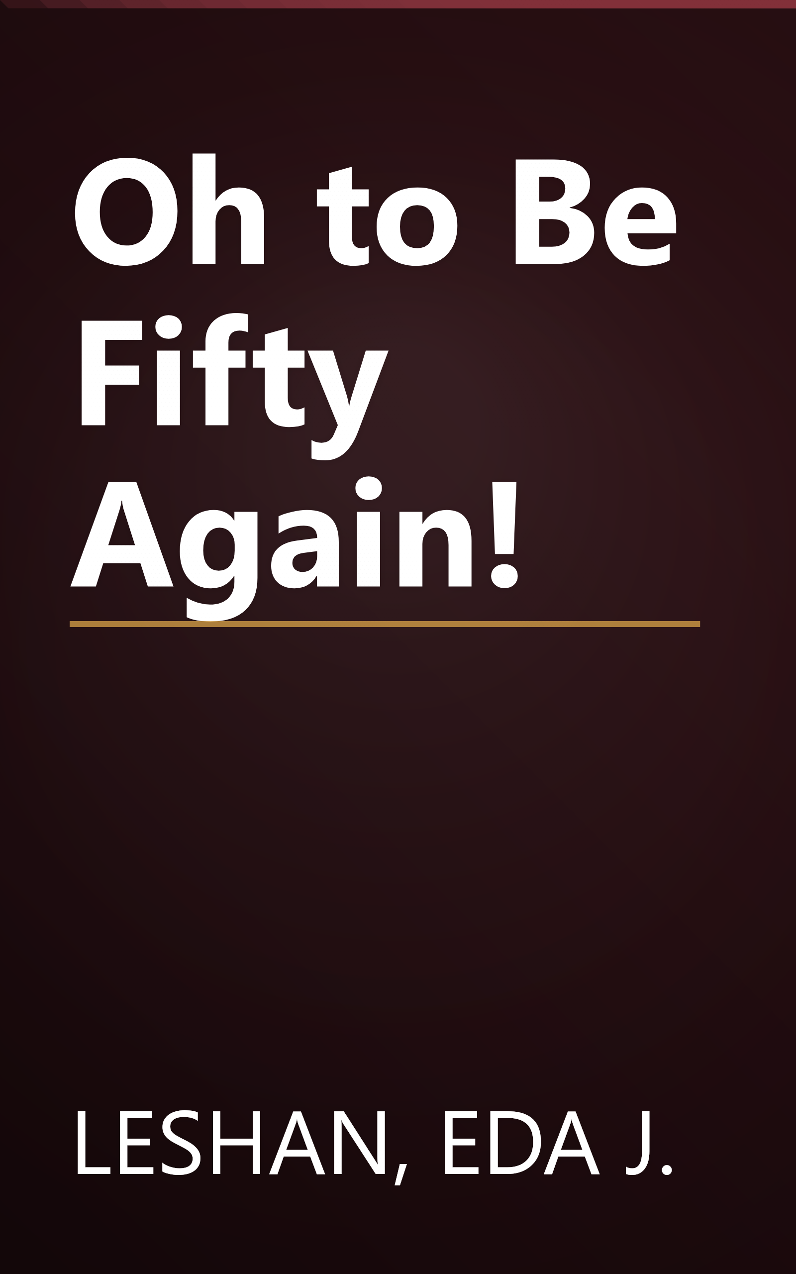Oh to Be Fifty Again! book cover