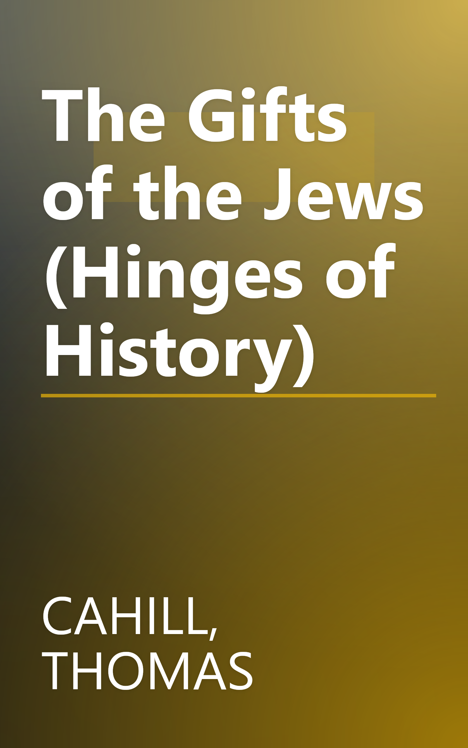The Gifts of the Jews (Hinges of History) book cover