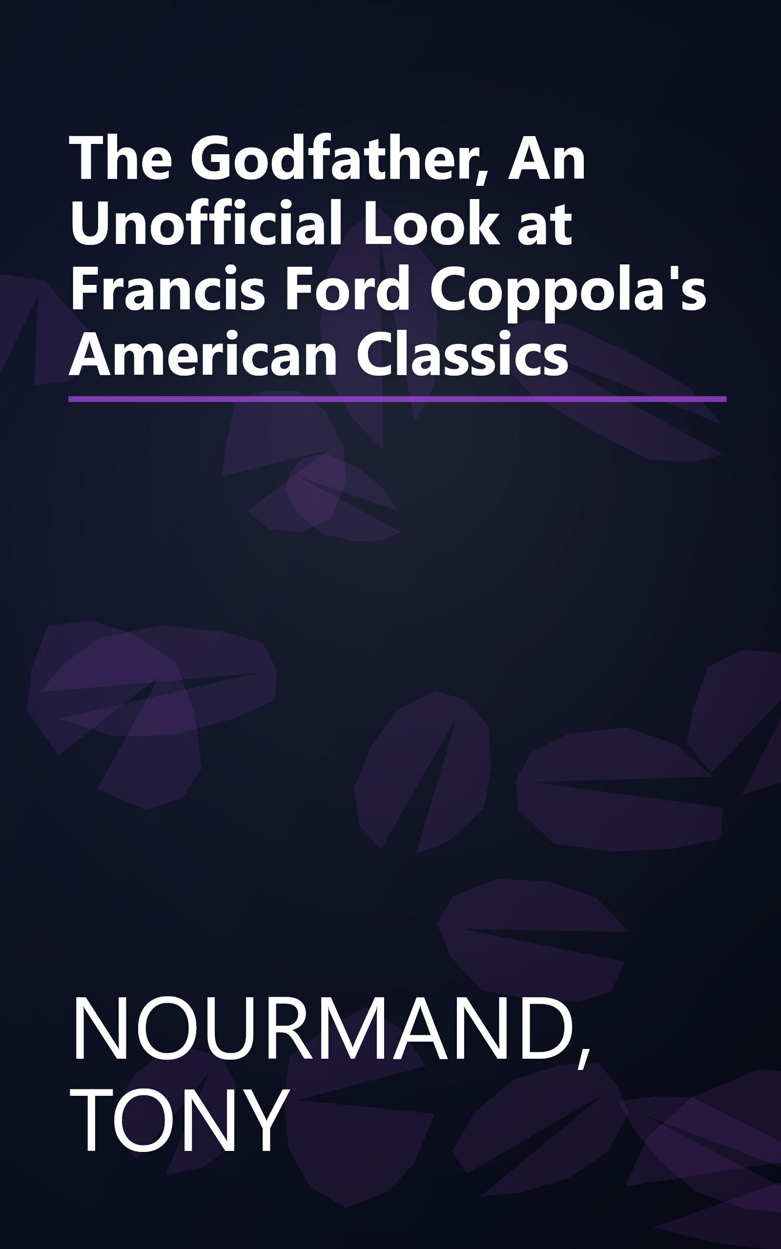 The Godfather, An Unofficial Look at Francis Ford Coppola's American Classics book cover