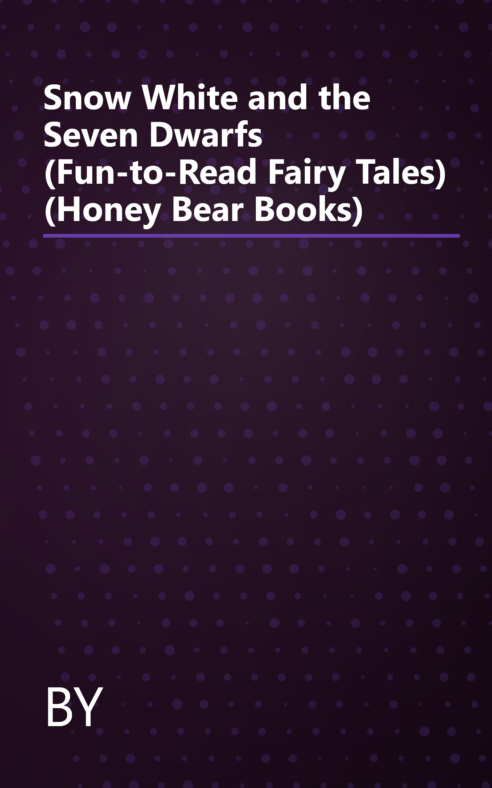 Snow White and the Seven Dwarfs (Fun-to-Read Fairy Tales) (Honey Bear Books) book cover