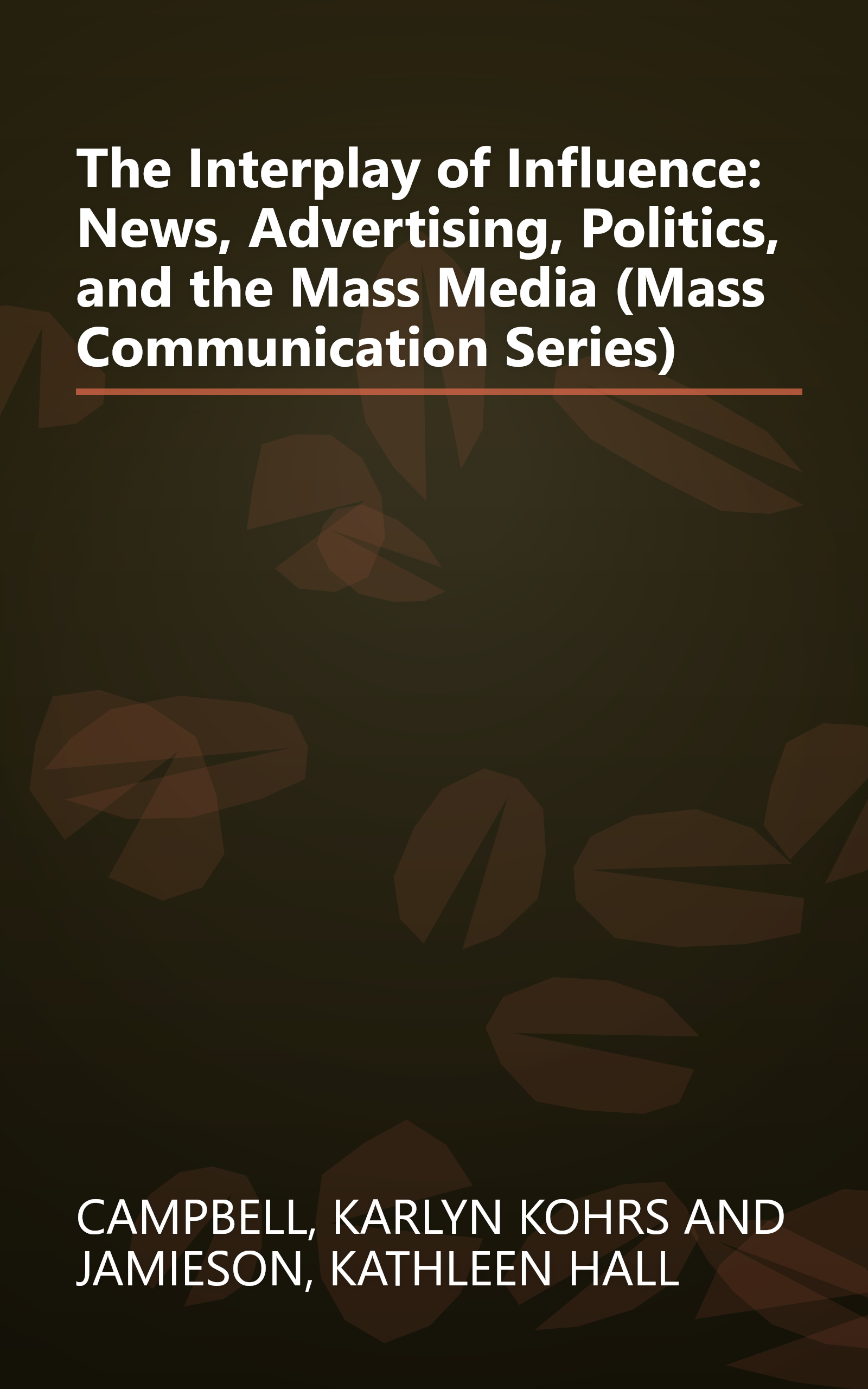 The Interplay of Influence: News, Advertising, Politics, and the Mass Media (Mass Communication Series) book cover